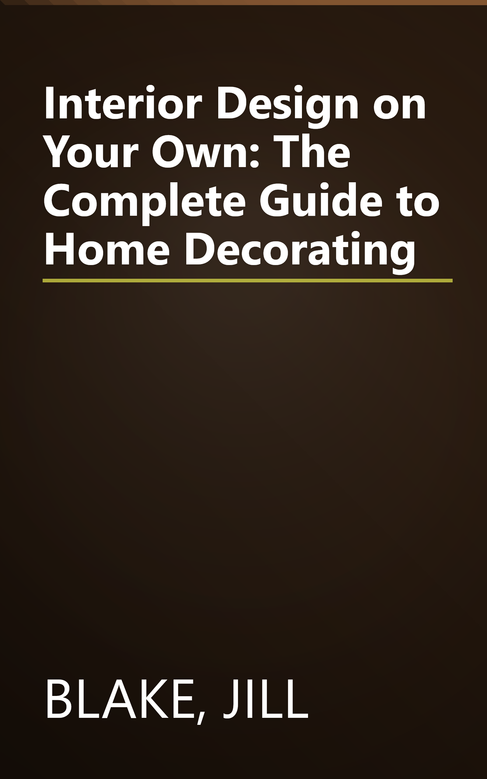 Interior Design on Your Own: The Complete Guide to Home Decorating book cover