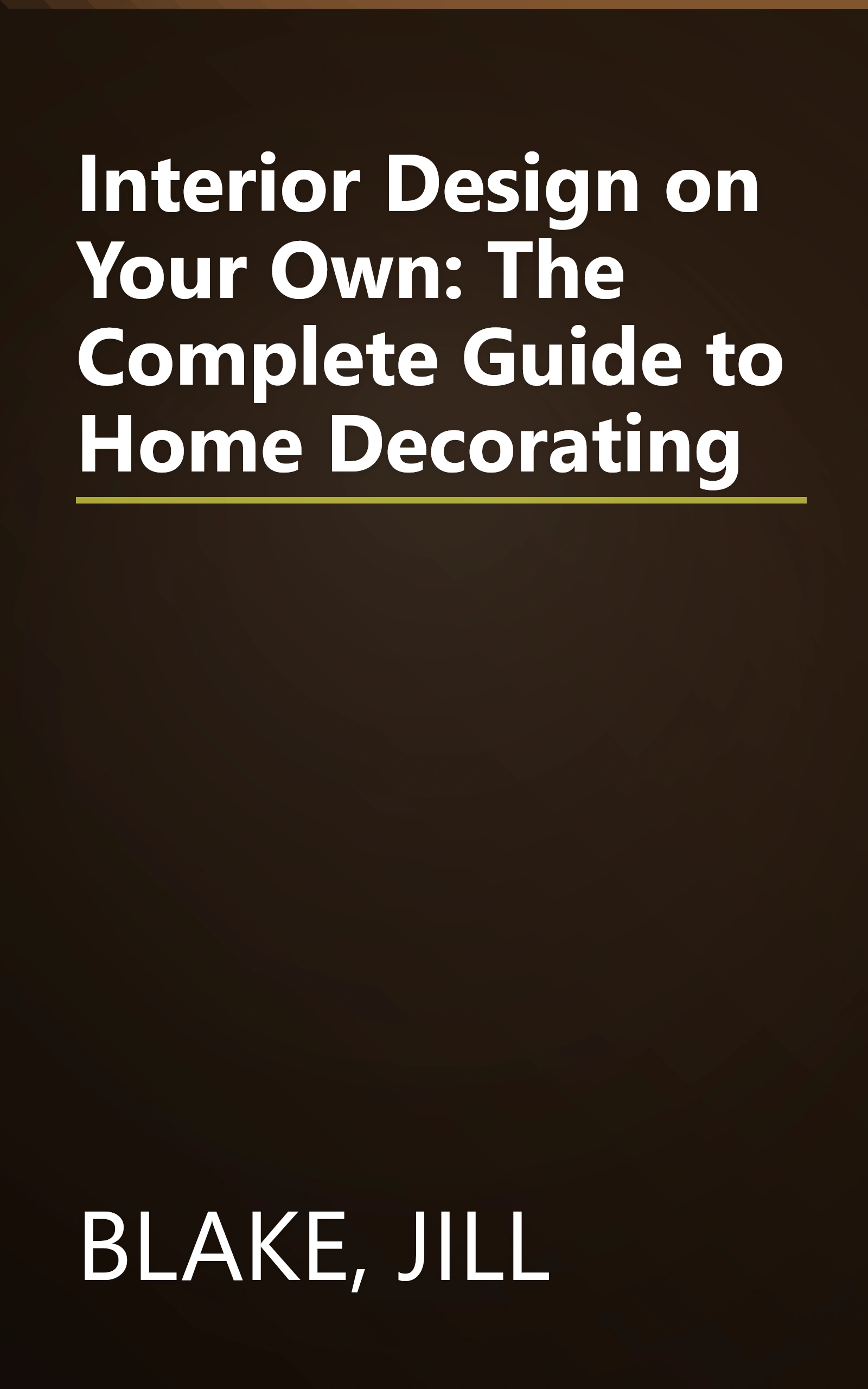 Interior Design on Your Own: The Complete Guide to Home Decorating book cover