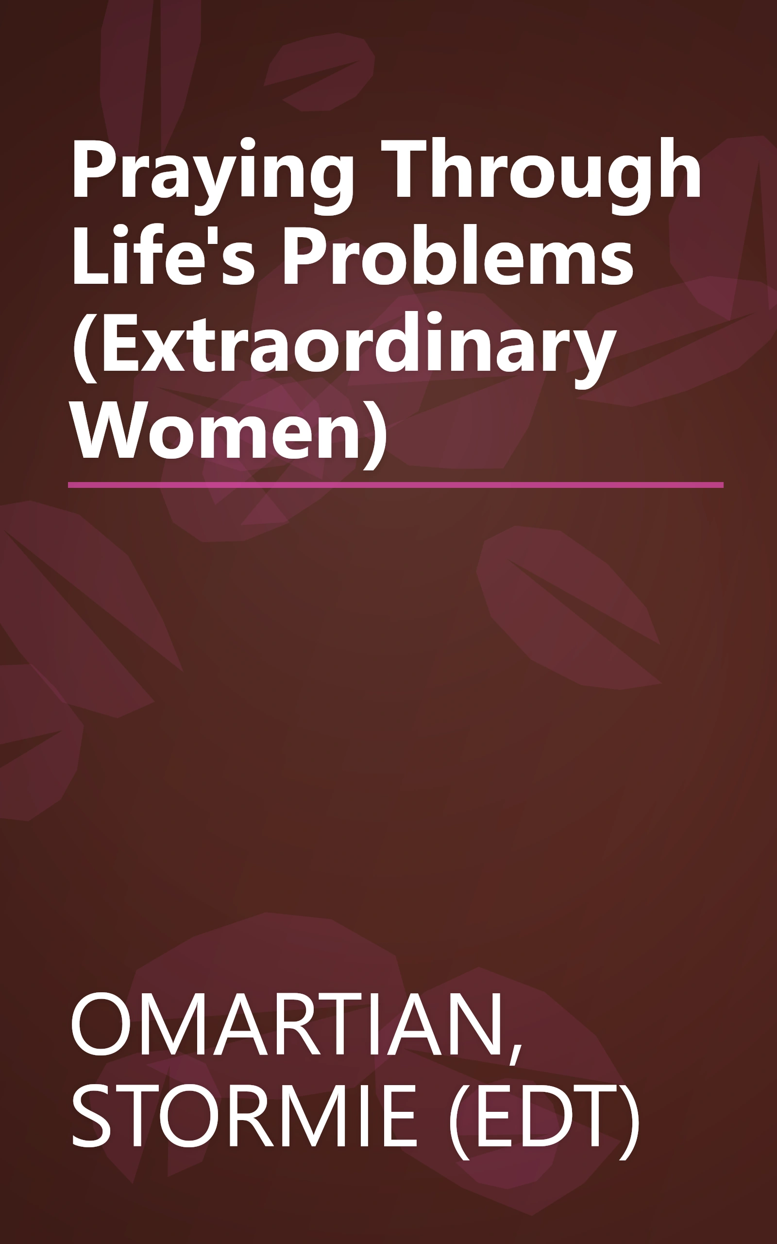 Praying Through Life's Problems (Extraordinary Women) book cover