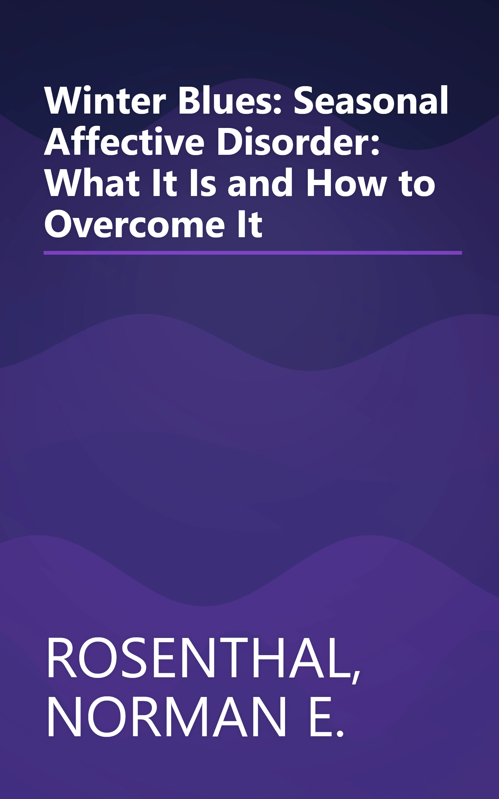Winter Blues: Seasonal Affective Disorder: What It Is and How to Overcome It book cover