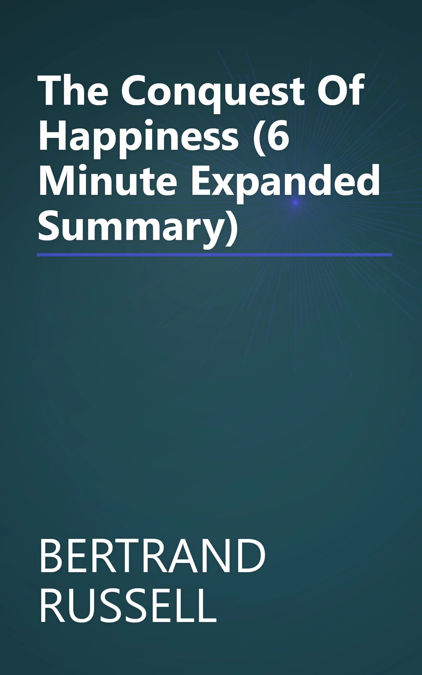 The Conquest Of Happiness (6 Minute   Expanded Summary) book cover