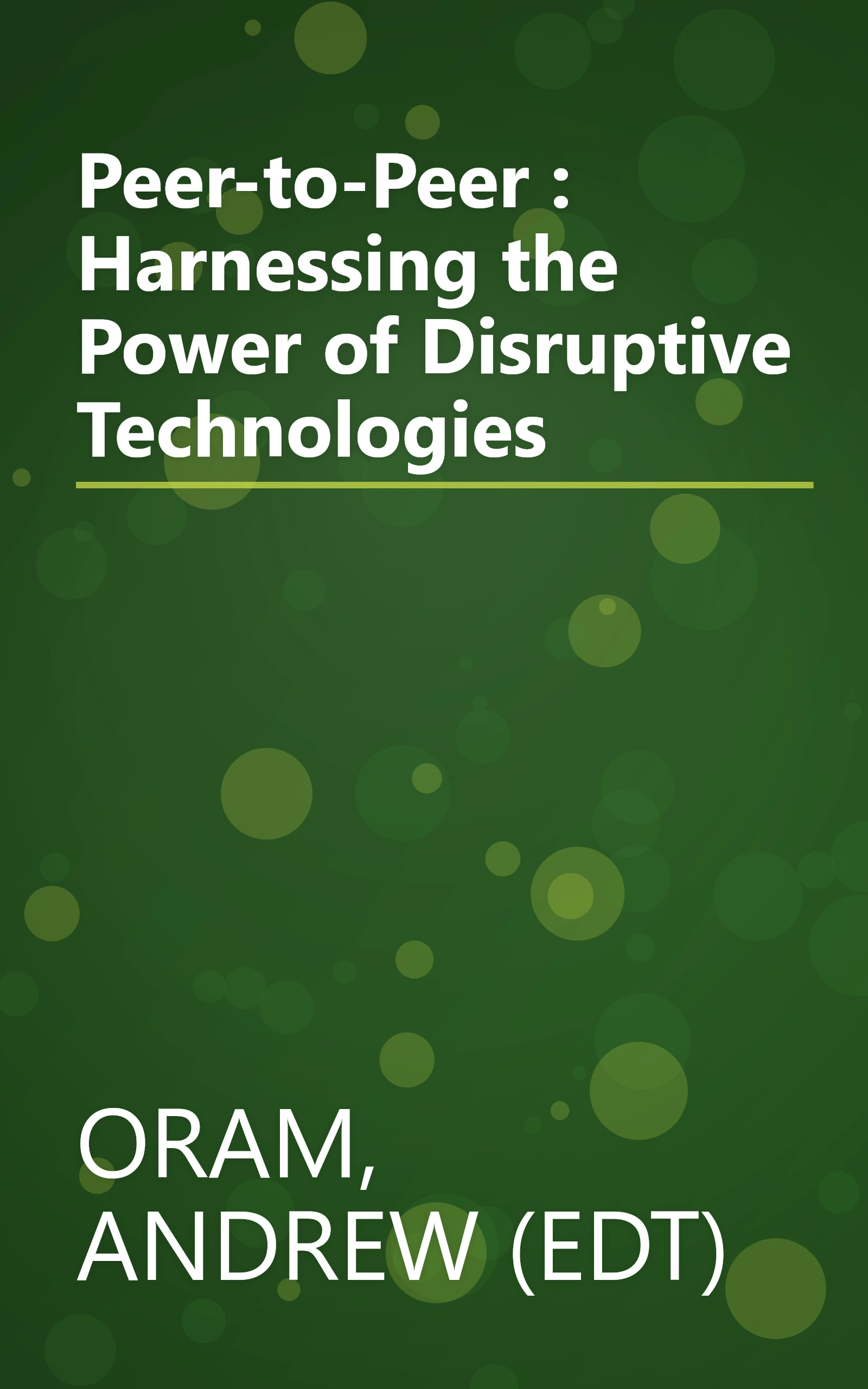 Peer-to-Peer : Harnessing the Power of Disruptive Technologies book cover