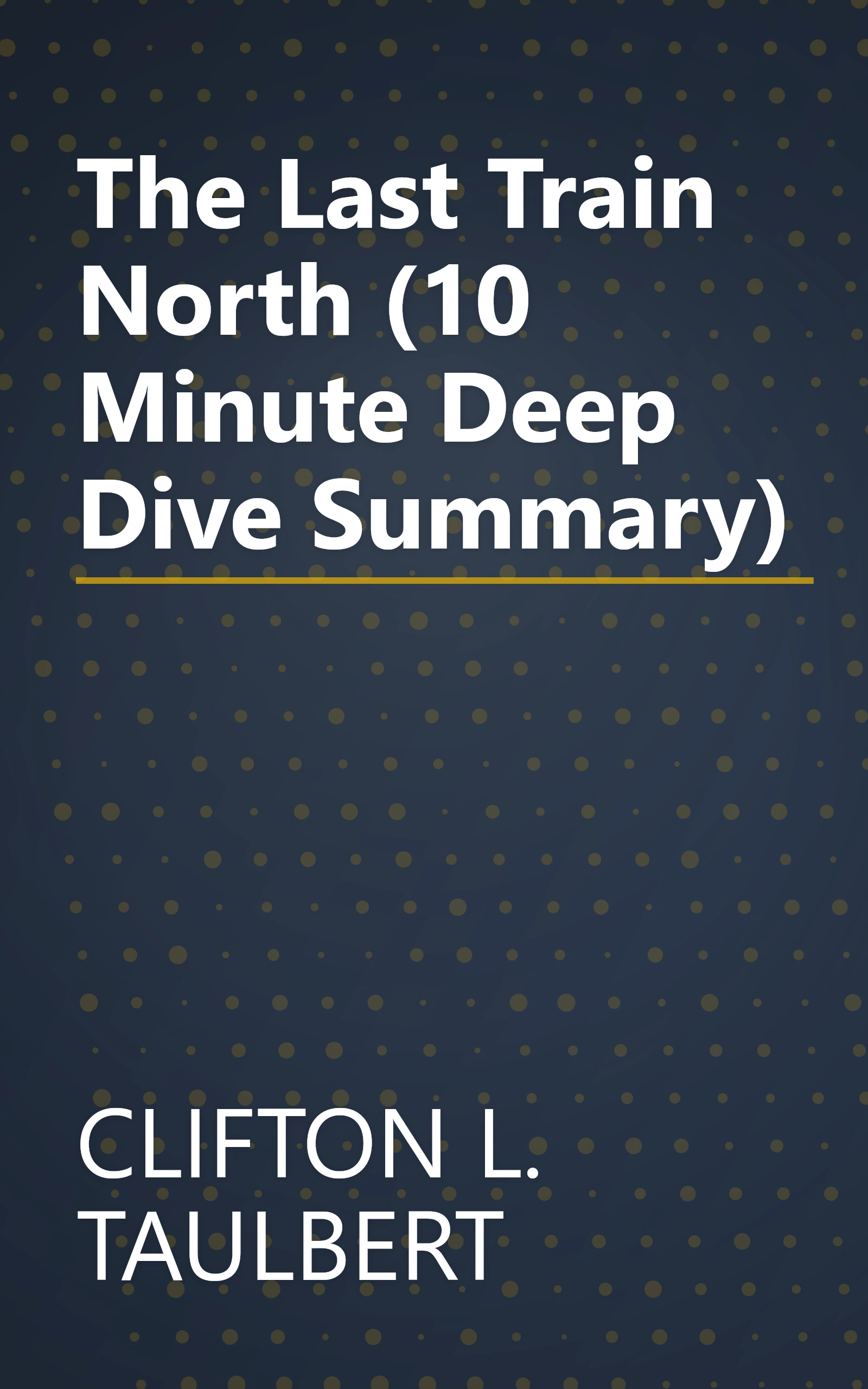 The Last Train North (10 Minute   Deep Dive Summary) book cover