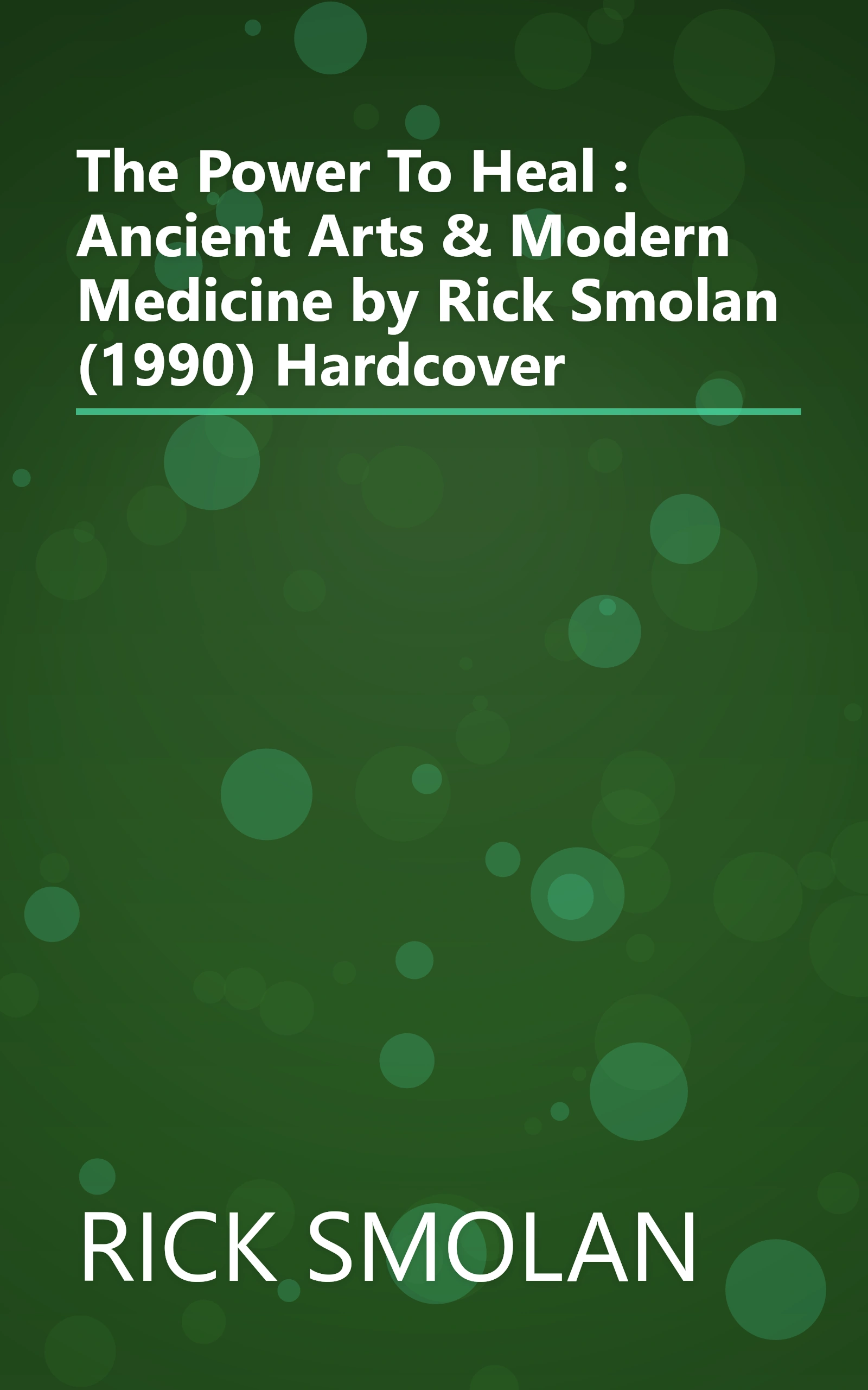 The Power To Heal : Ancient Arts & Modern Medicine by Rick Smolan (1990) Hardcover book cover