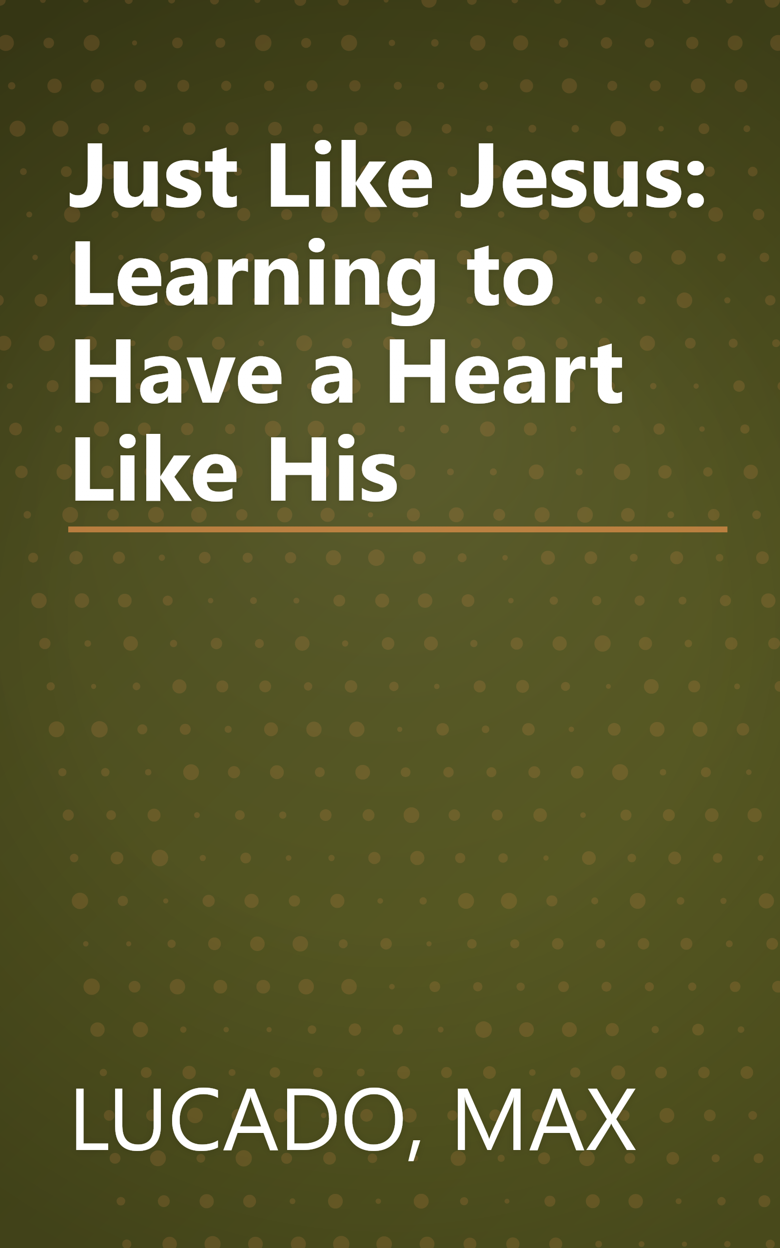 Just Like Jesus: Learning to Have a Heart Like His book cover