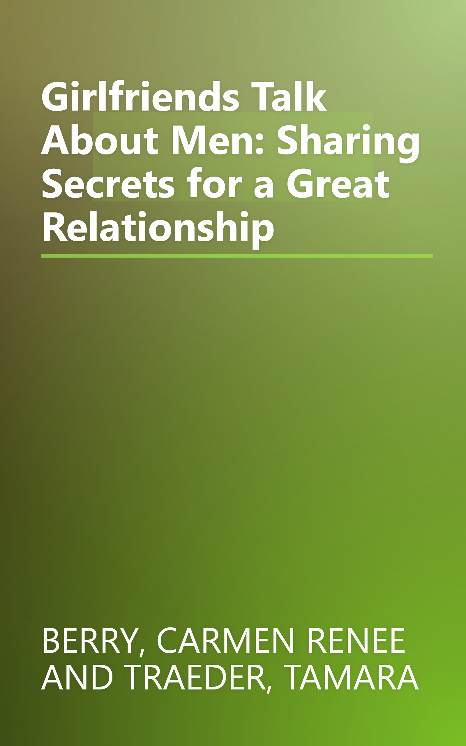 Girlfriends Talk About Men: Sharing Secrets for a Great Relationship book cover