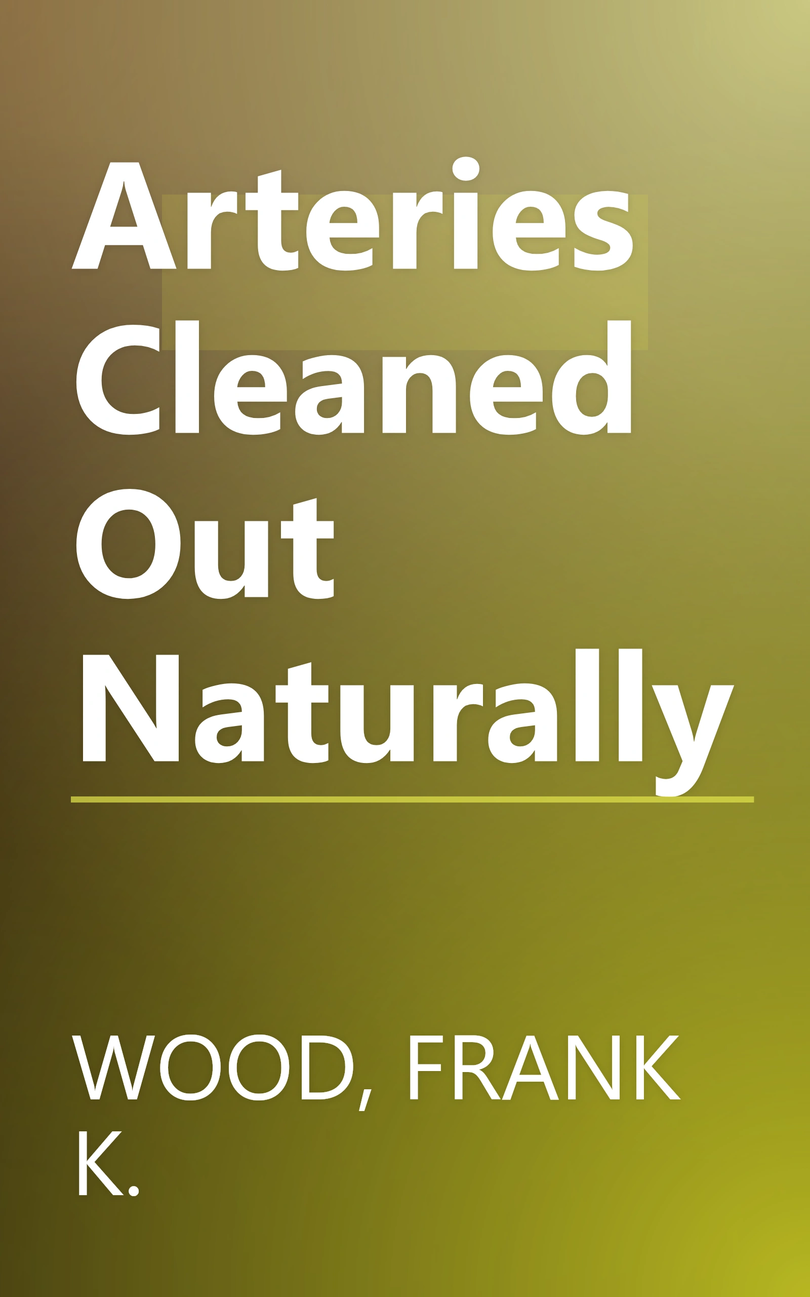 Arteries Cleaned Out Naturally book cover