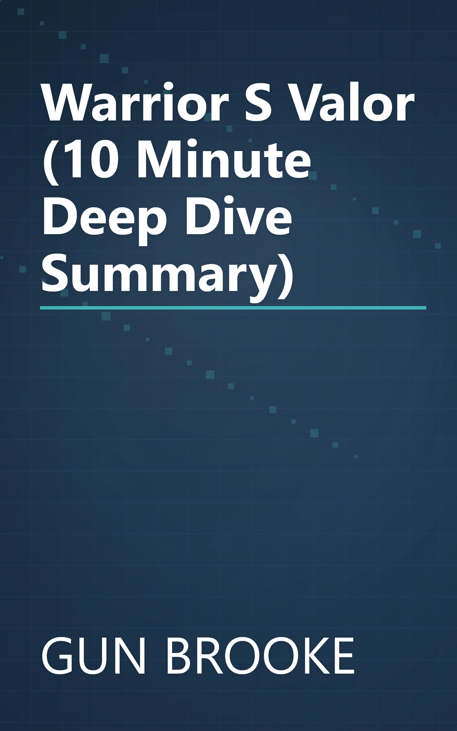 Warrior S Valor (10 Minute   Deep Dive Summary) book cover