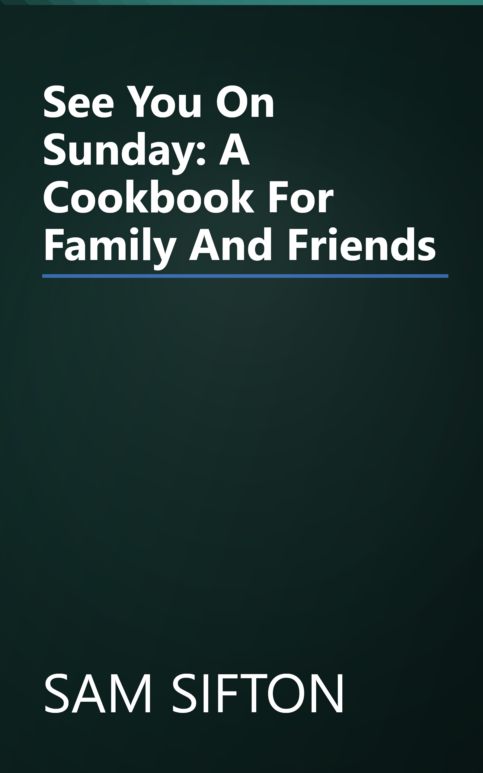 See You On Sunday: A Cookbook For Family And Friends book cover