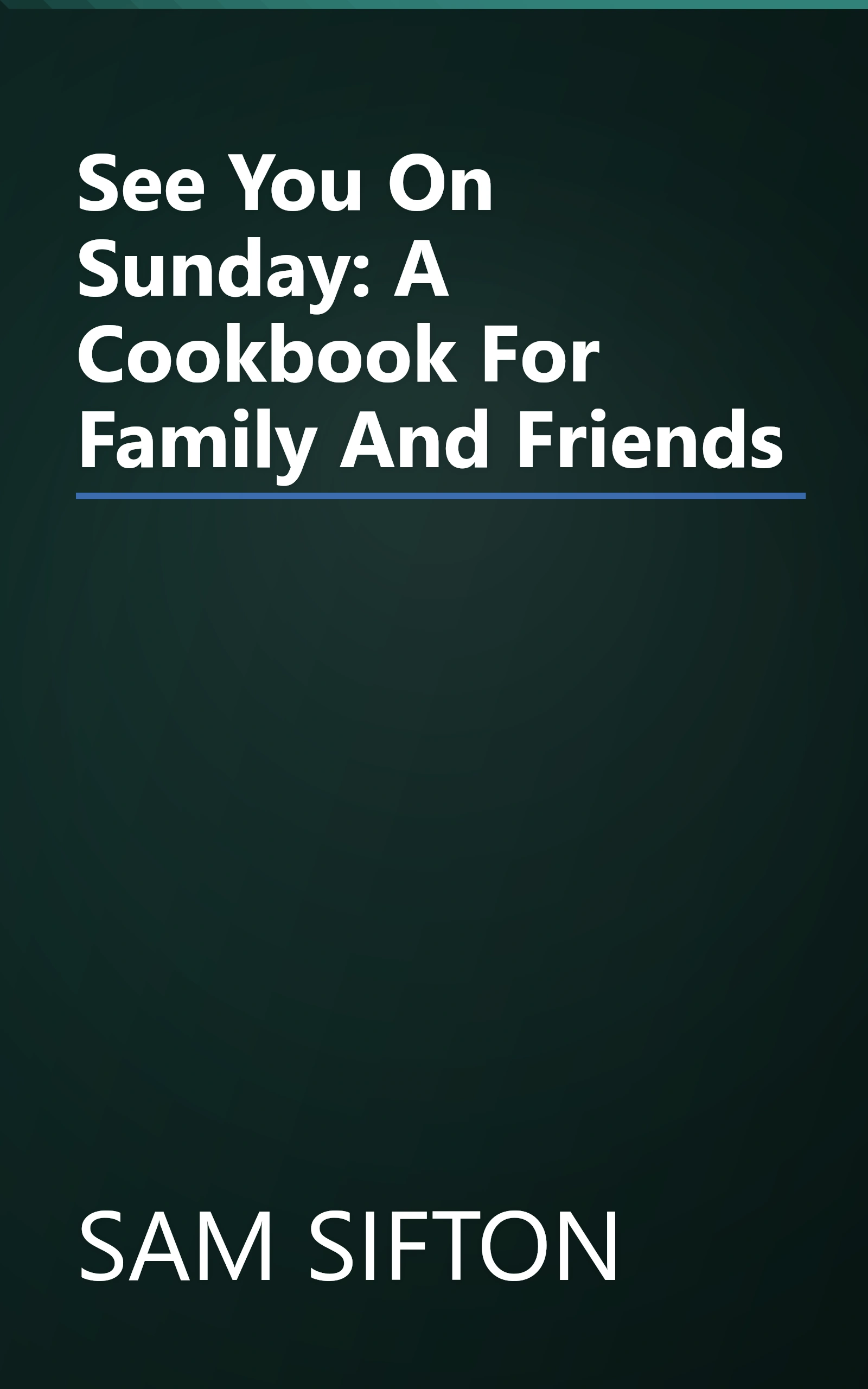 See You On Sunday: A Cookbook For Family And Friends book cover