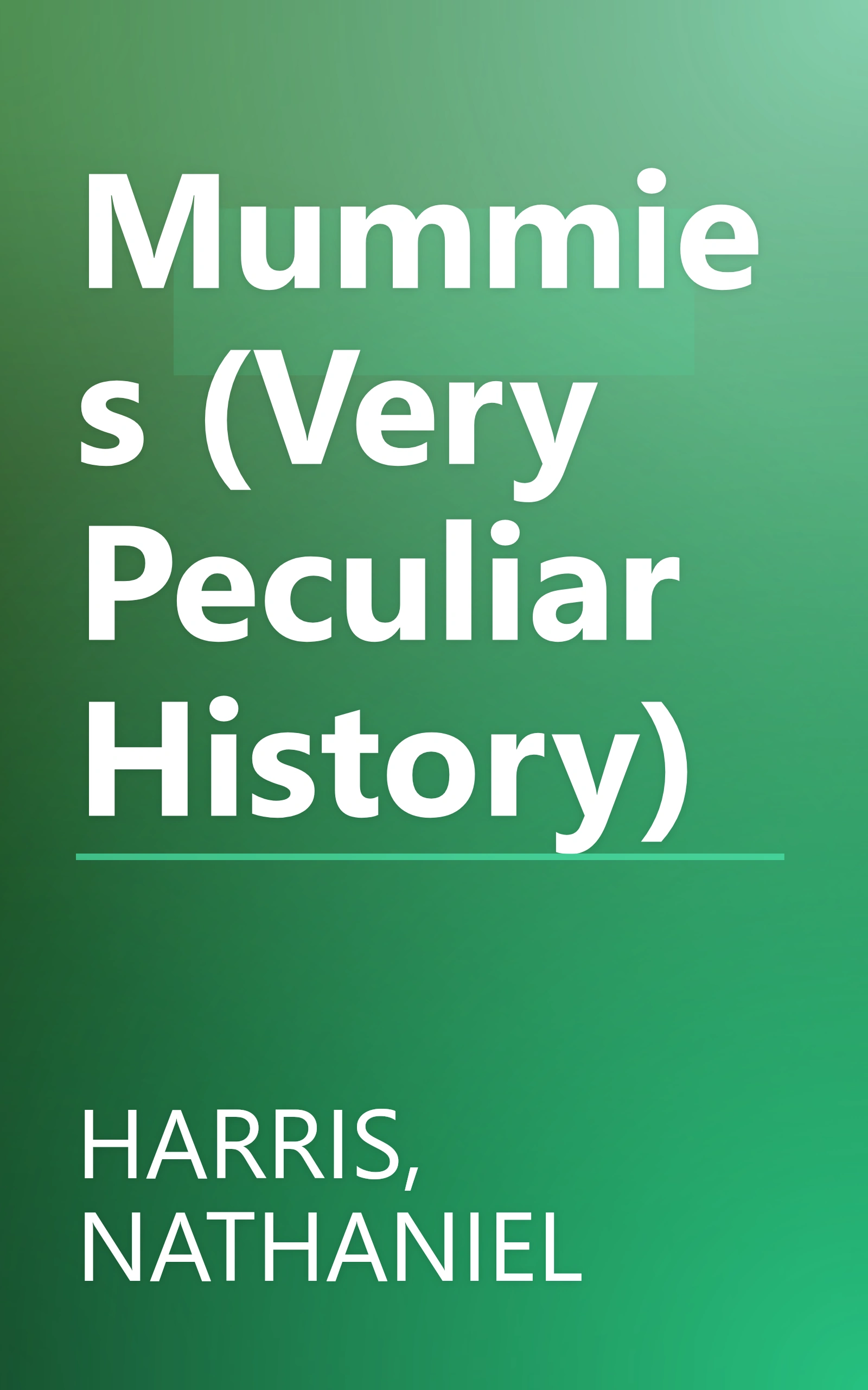 Mummies (Very Peculiar History) book cover