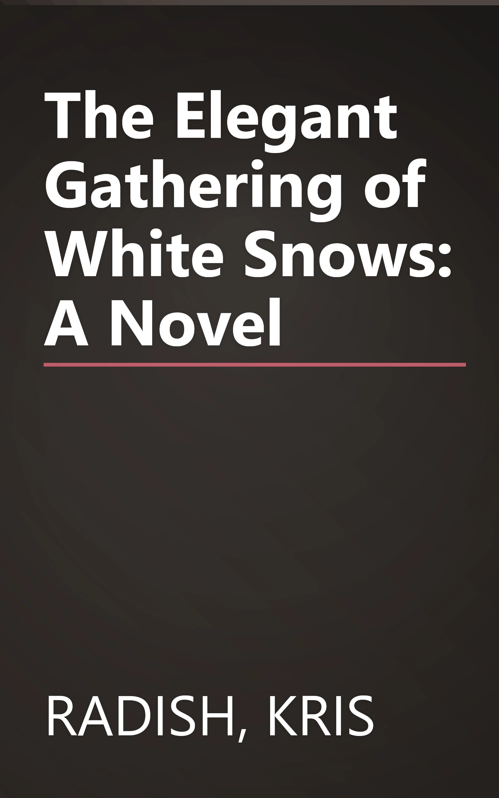 The Elegant Gathering of White Snows: A Novel book cover