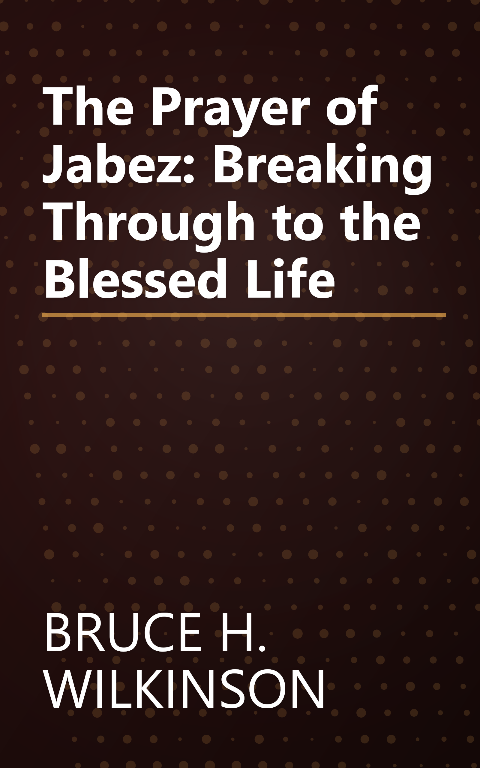 The Prayer of Jabez:  Breaking Through to the Blessed Life book cover