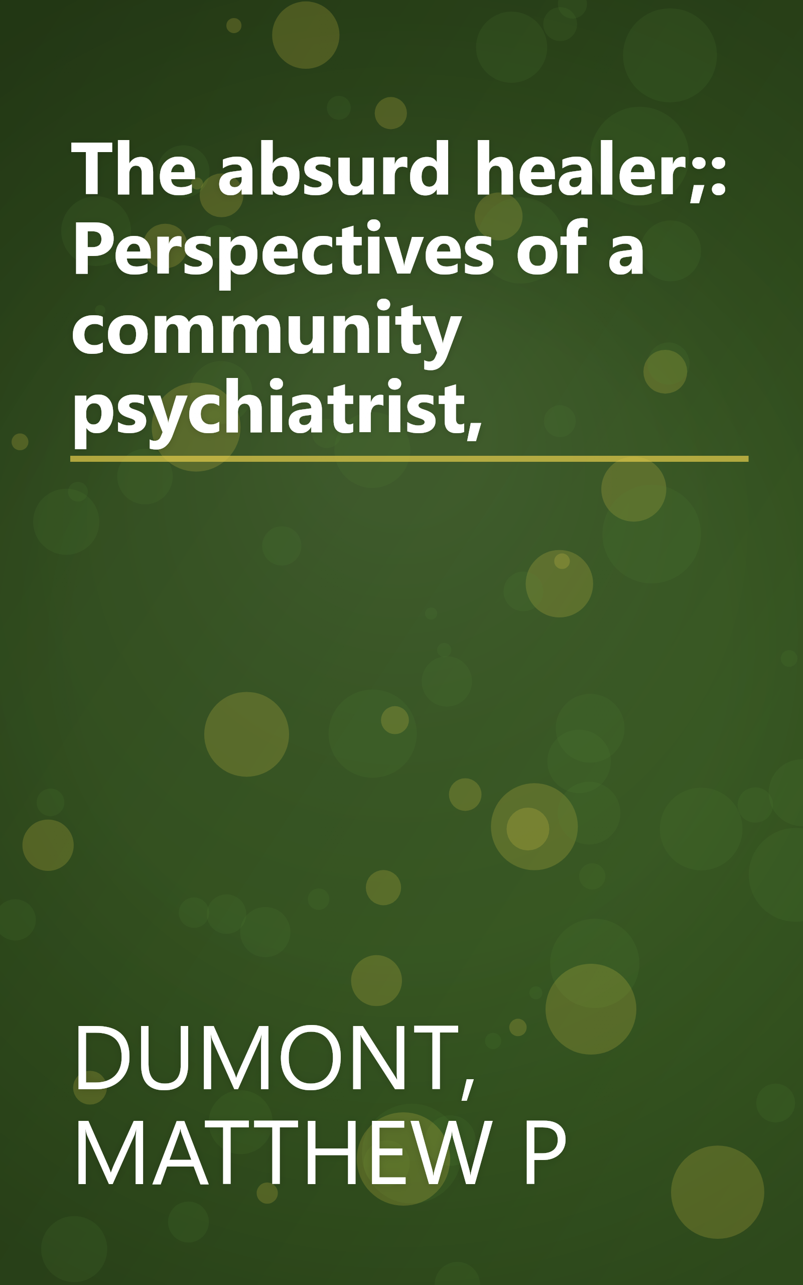 The absurd healer;: Perspectives of a community psychiatrist, book cover