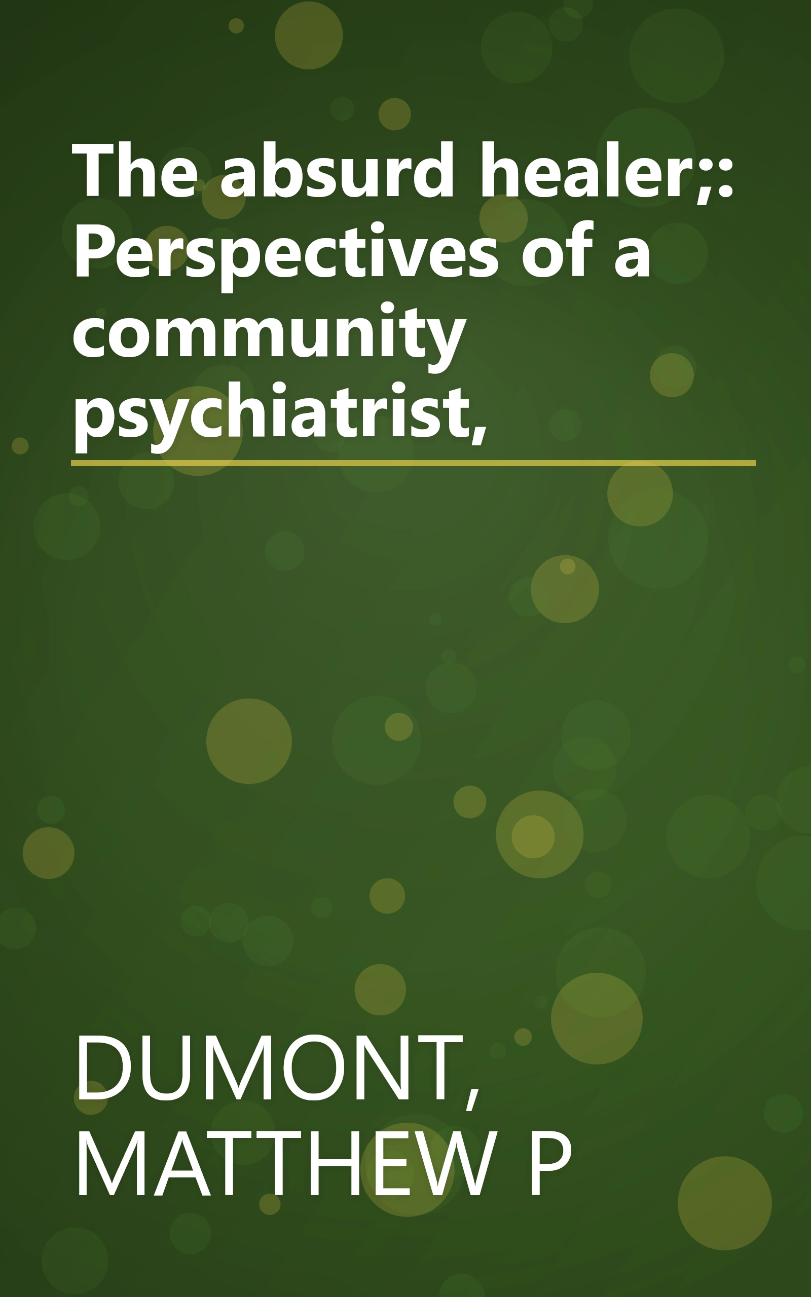 The absurd healer;: Perspectives of a community psychiatrist, book cover