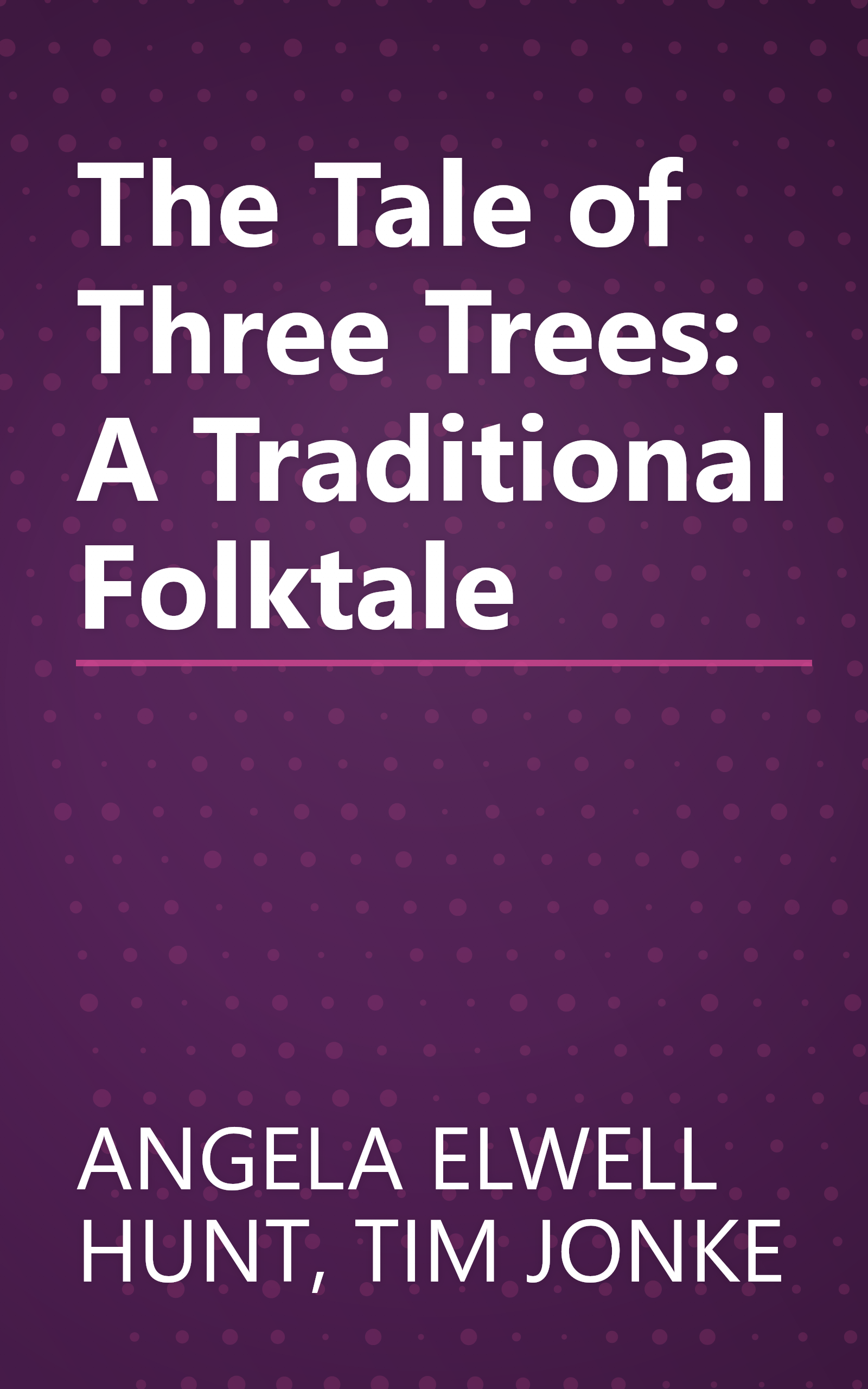 The Tale of Three Trees: A Traditional Folktale book cover