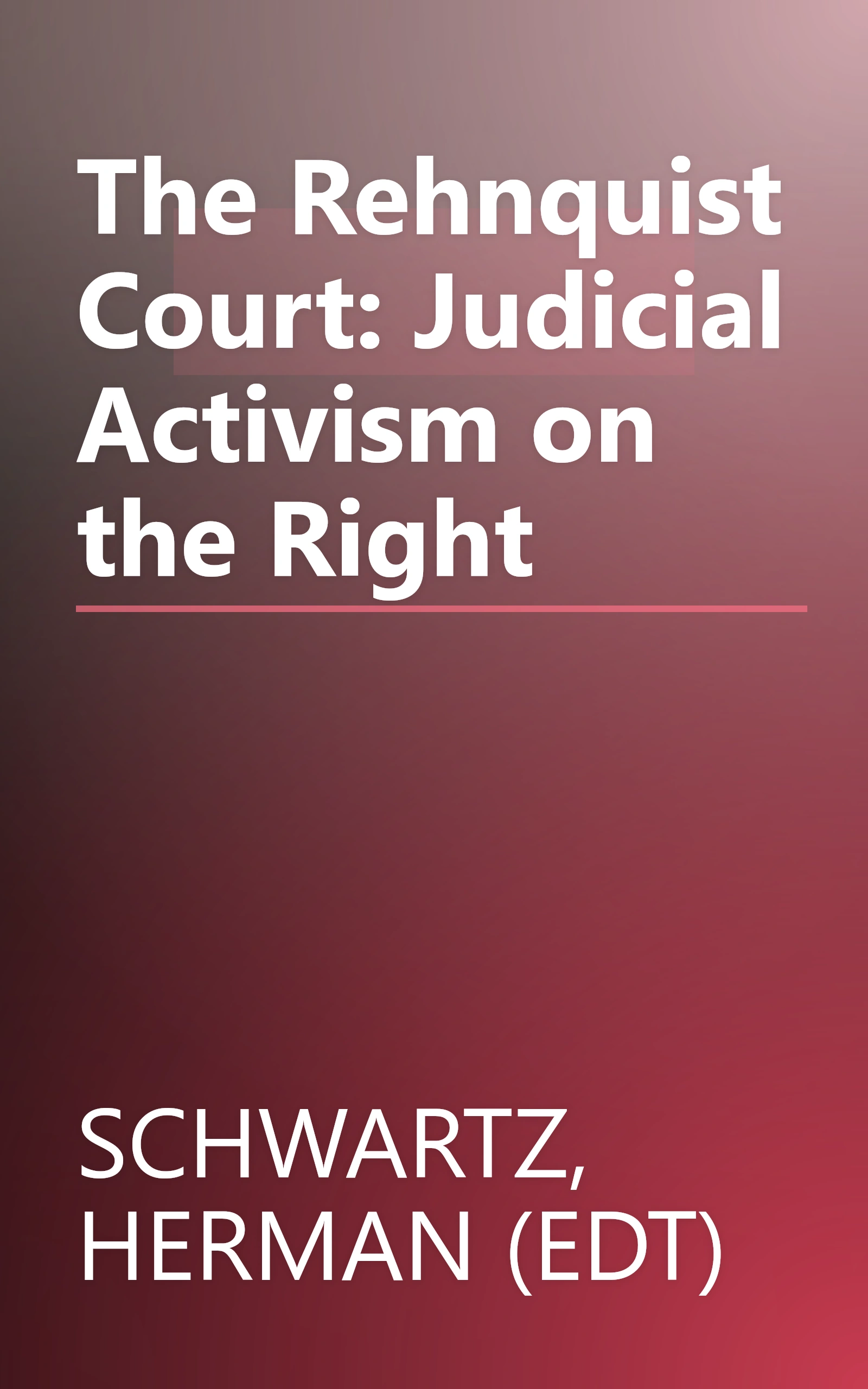 The Rehnquist Court: Judicial Activism on the Right book cover