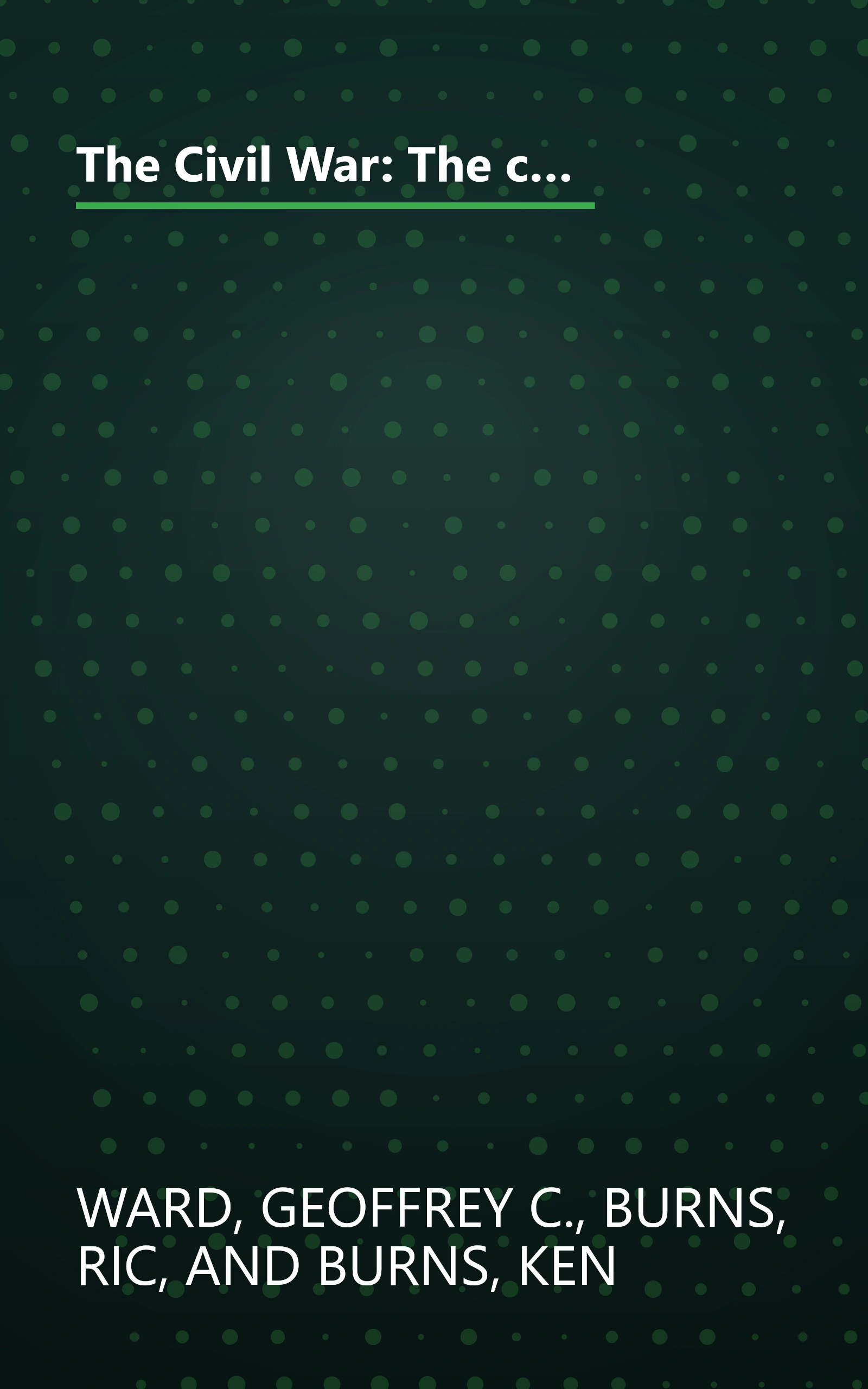 The Civil War: The complete text of the bestselling narrative history of the Civil War--based on the celebrated PBS television series book cover