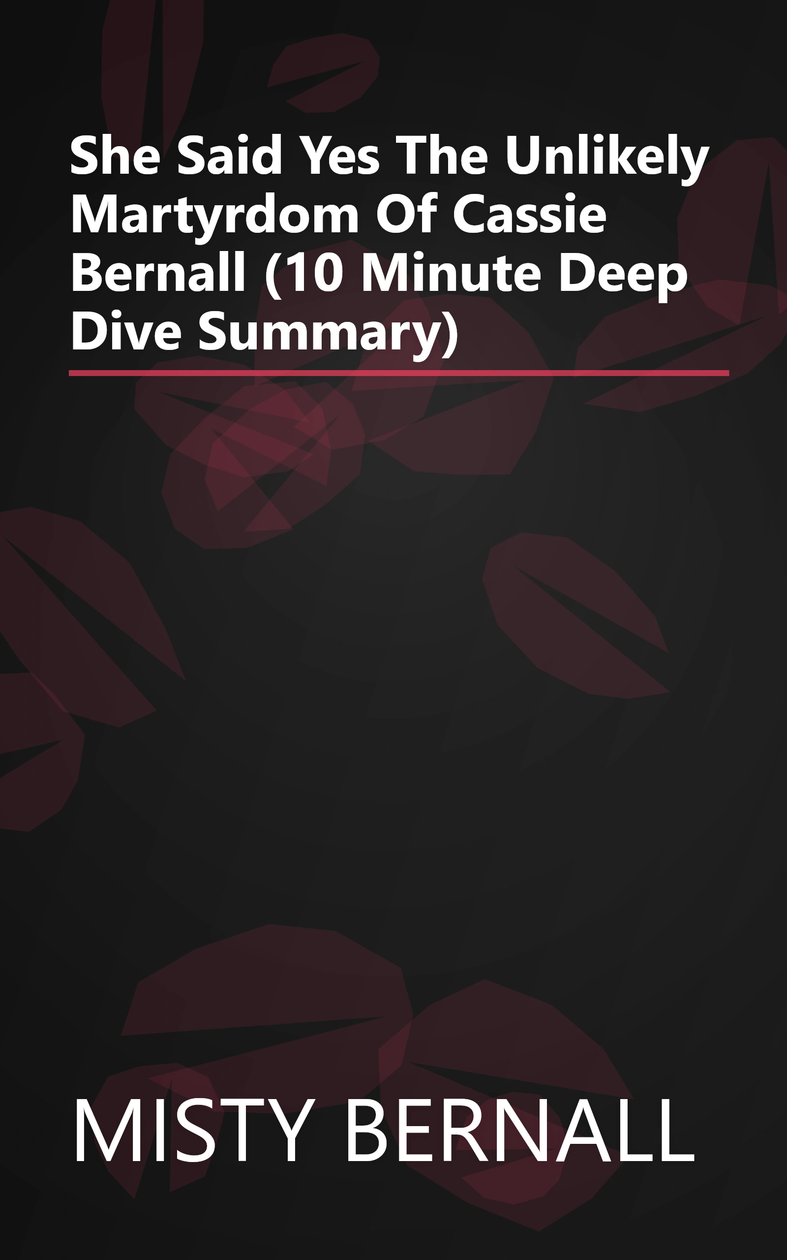 She Said Yes  The Unlikely Martyrdom Of Cassie Bernall (10 Minute   Deep Dive Summary) book cover