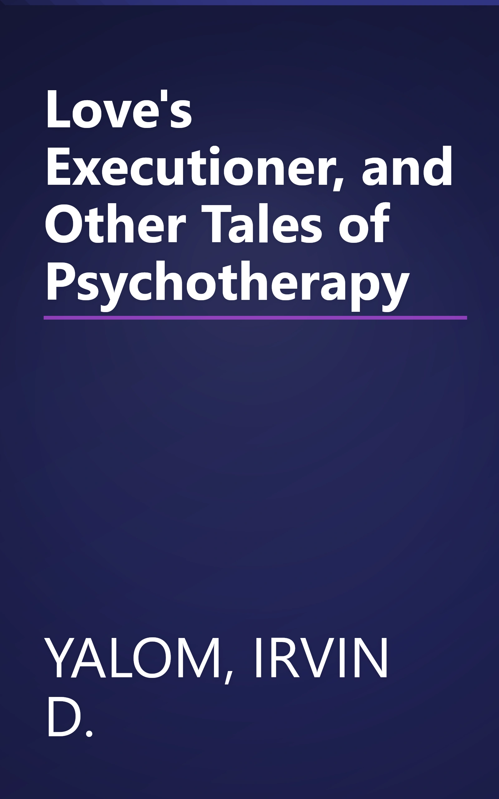 Love's Executioner, and Other Tales of Psychotherapy book cover