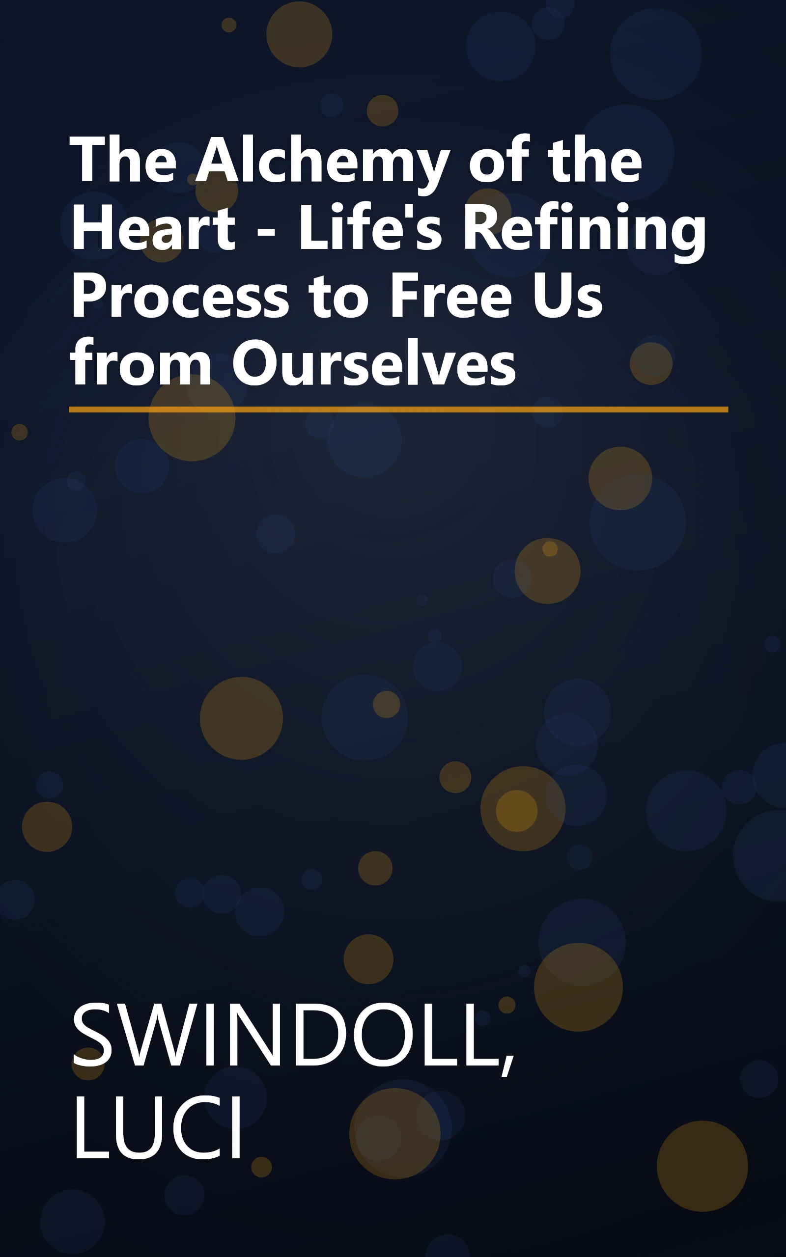 The Alchemy of the Heart - Life's Refining Process to Free Us from Ourselves book cover