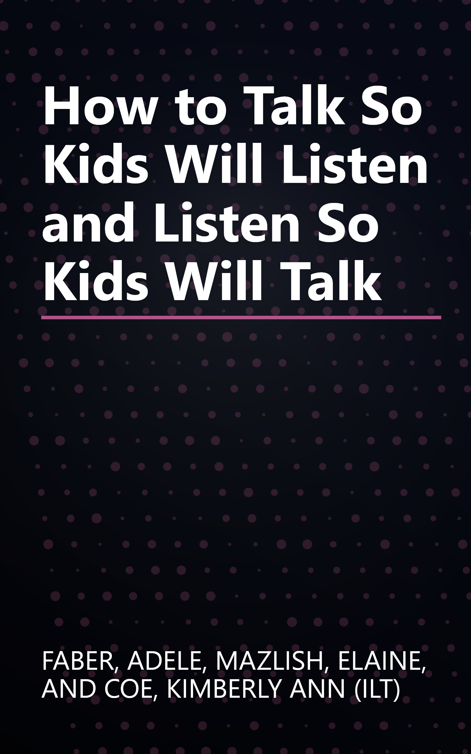 How to Talk So Kids Will Listen and Listen So Kids Will Talk book cover