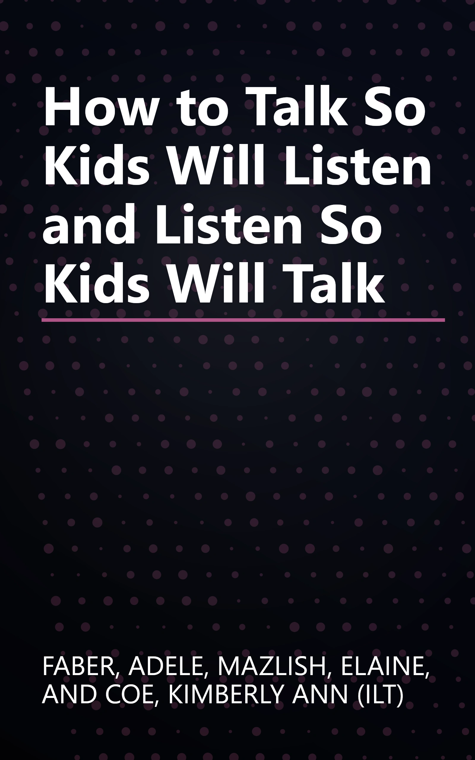 How to Talk So Kids Will Listen and Listen So Kids Will Talk book cover