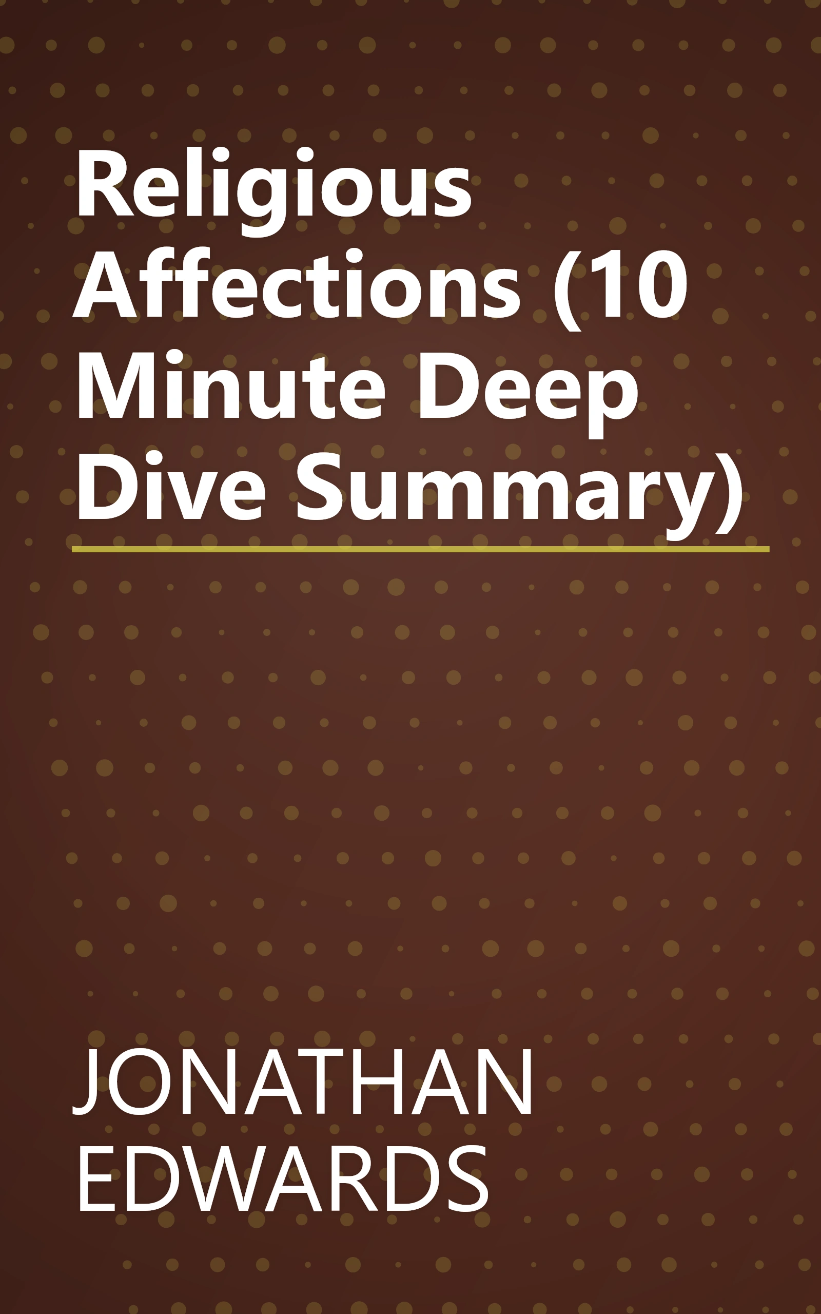 Religious Affections (10 Minute   Deep Dive Summary) book cover