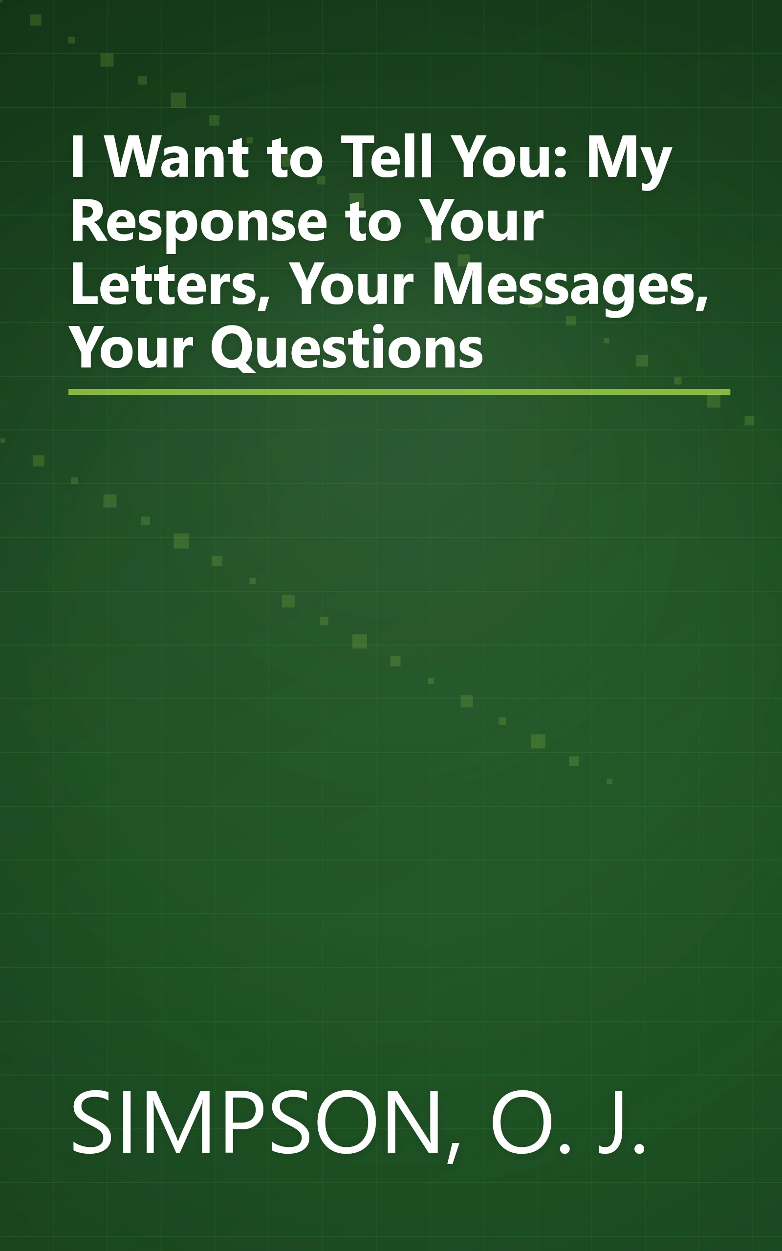 I Want to Tell You: My Response to Your Letters, Your Messages, Your Questions book cover