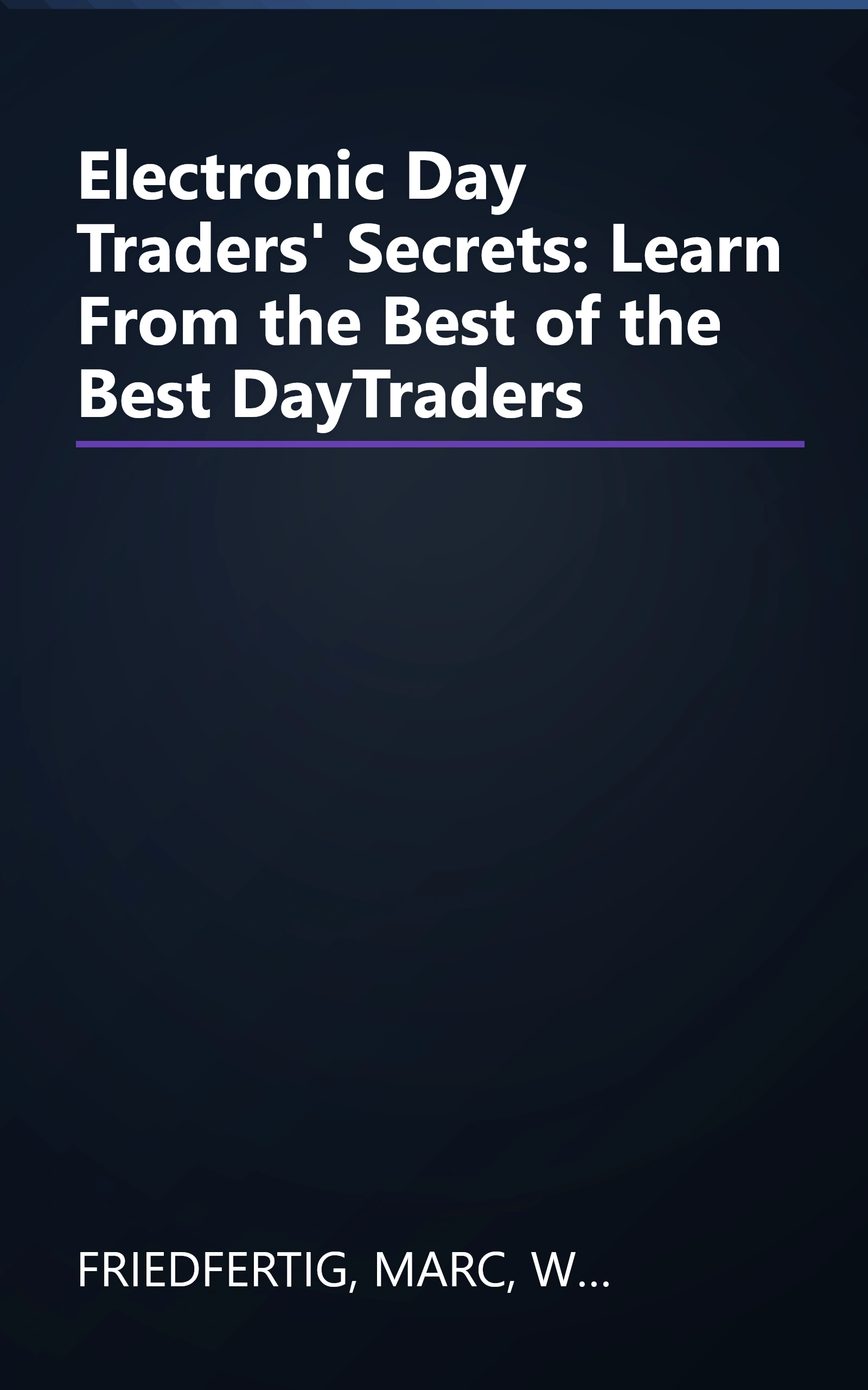 Electronic Day Traders' Secrets: Learn From the Best of the Best DayTraders book cover