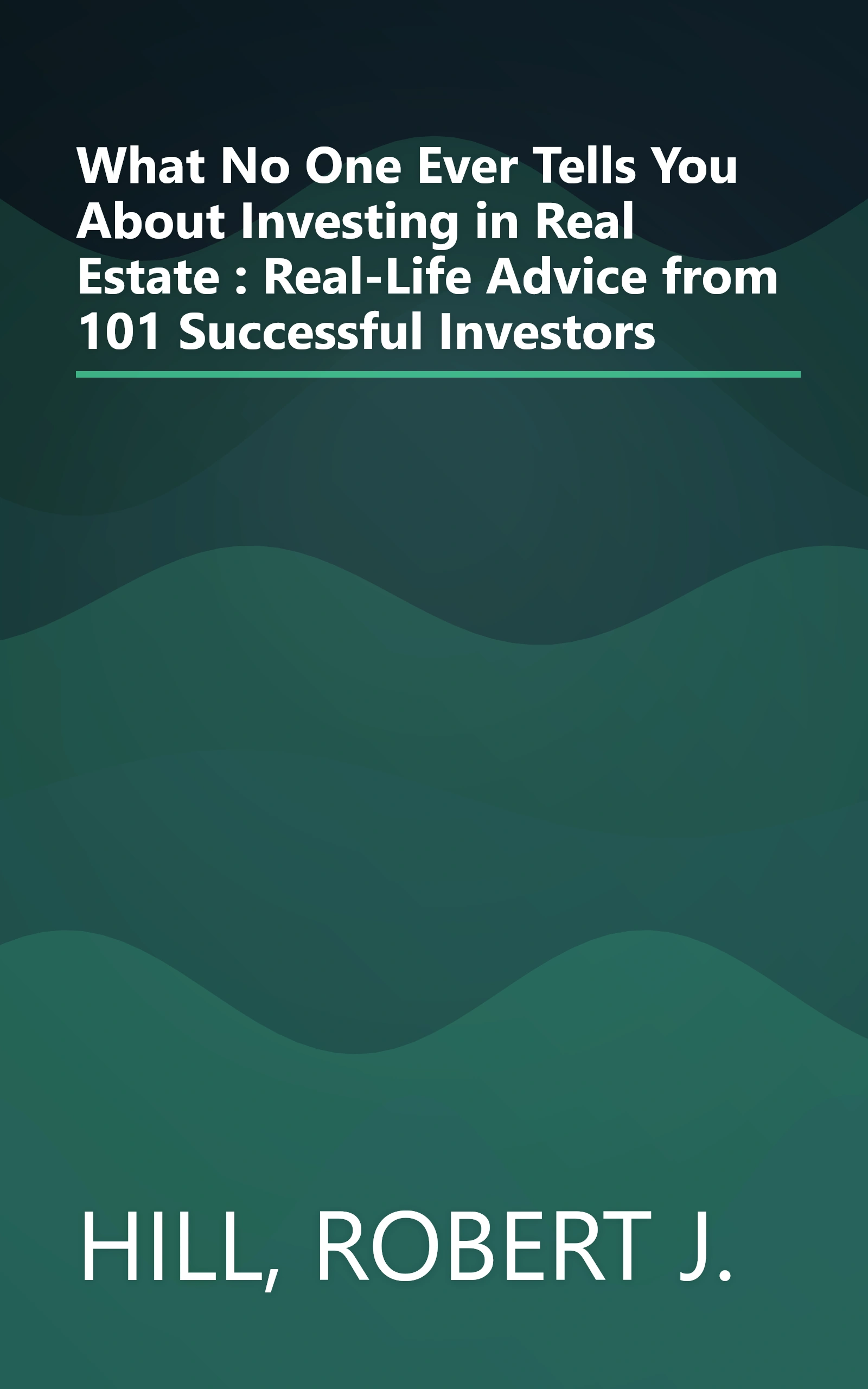 What No One Ever Tells You About Investing in Real Estate : Real-Life Advice from 101 Successful Investors book cover