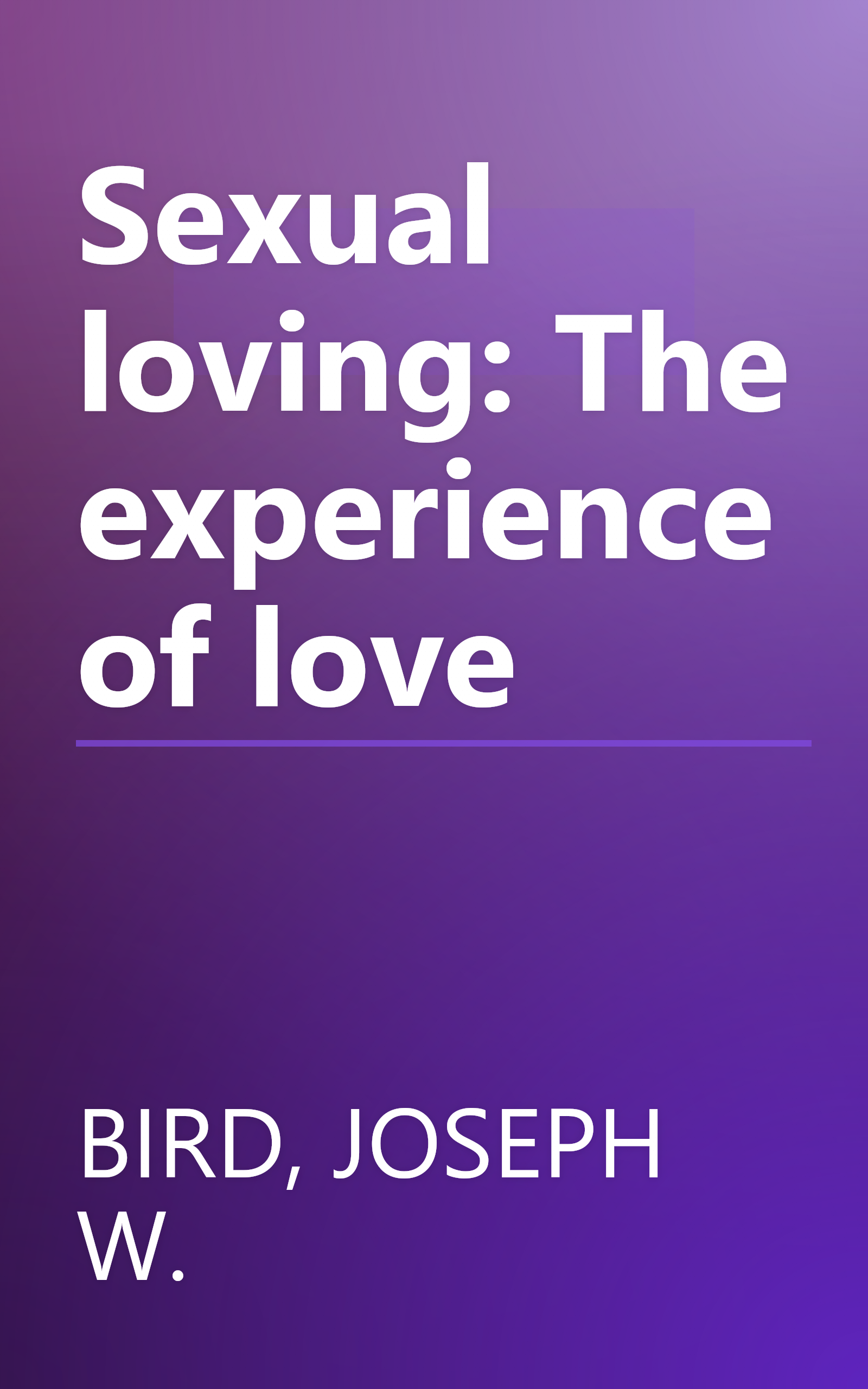 Sexual loving: The experience of love book cover