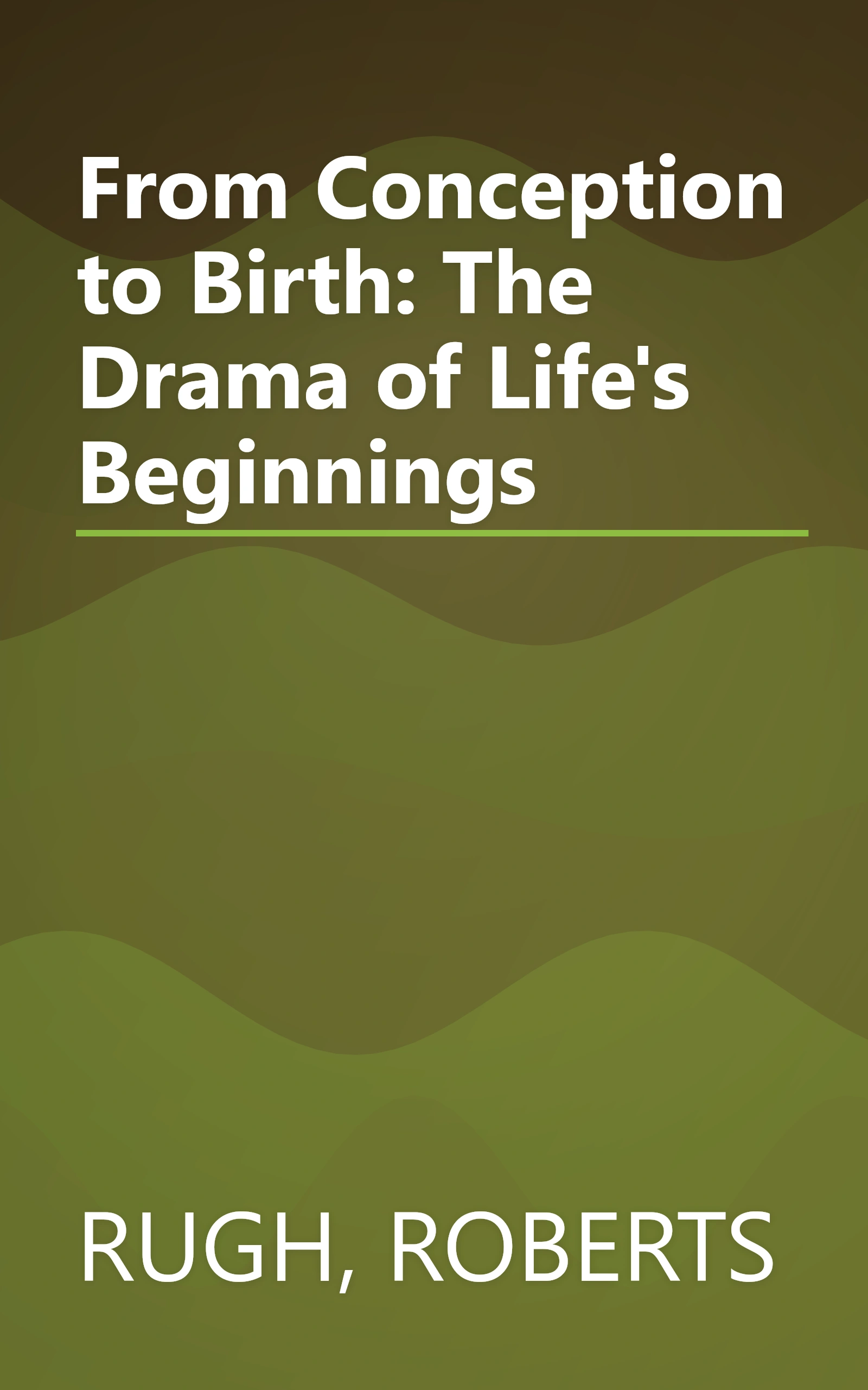 From Conception to Birth: The Drama of Life's Beginnings book cover