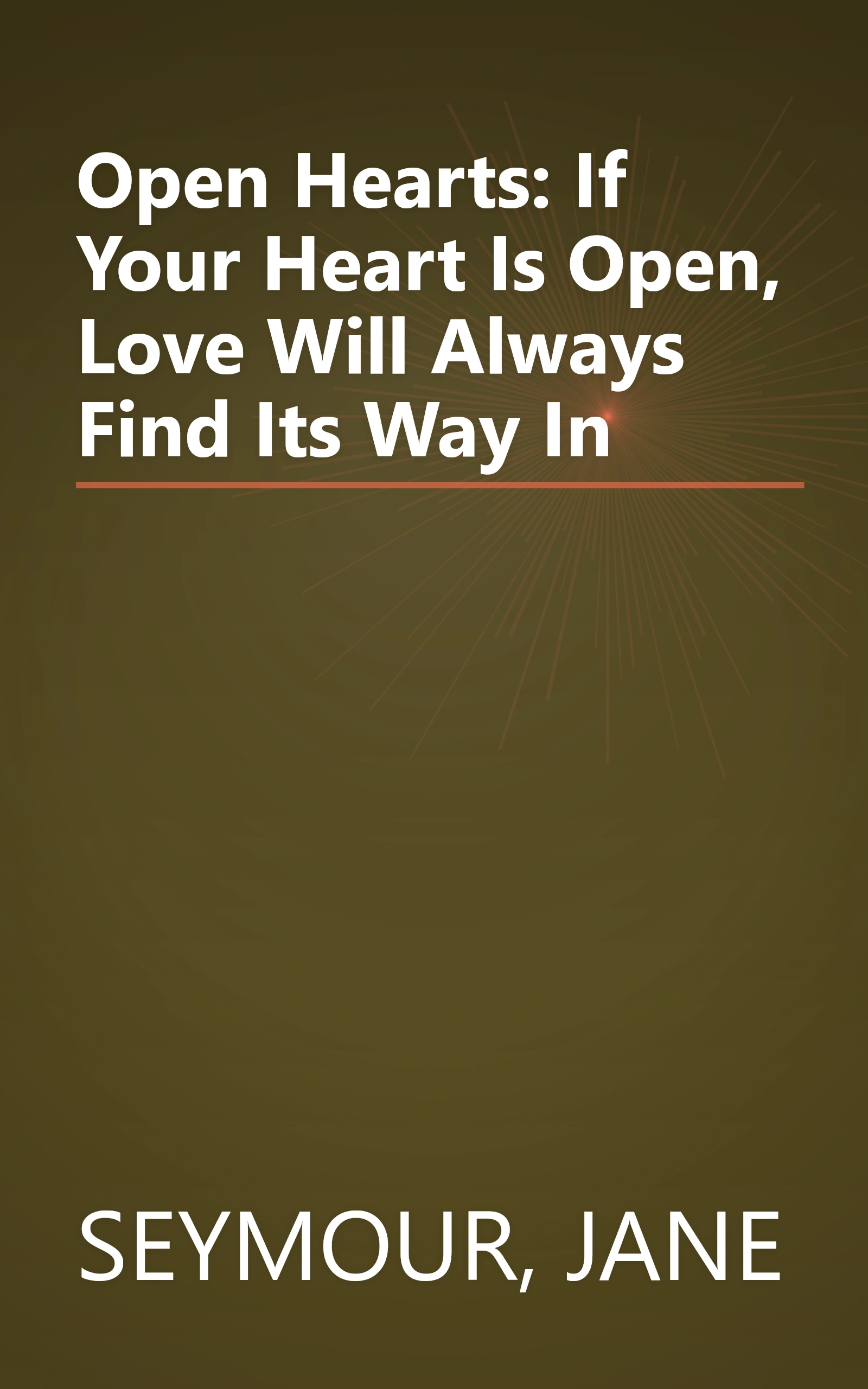 Open Hearts: If Your Heart Is Open, Love Will Always Find Its Way In book cover