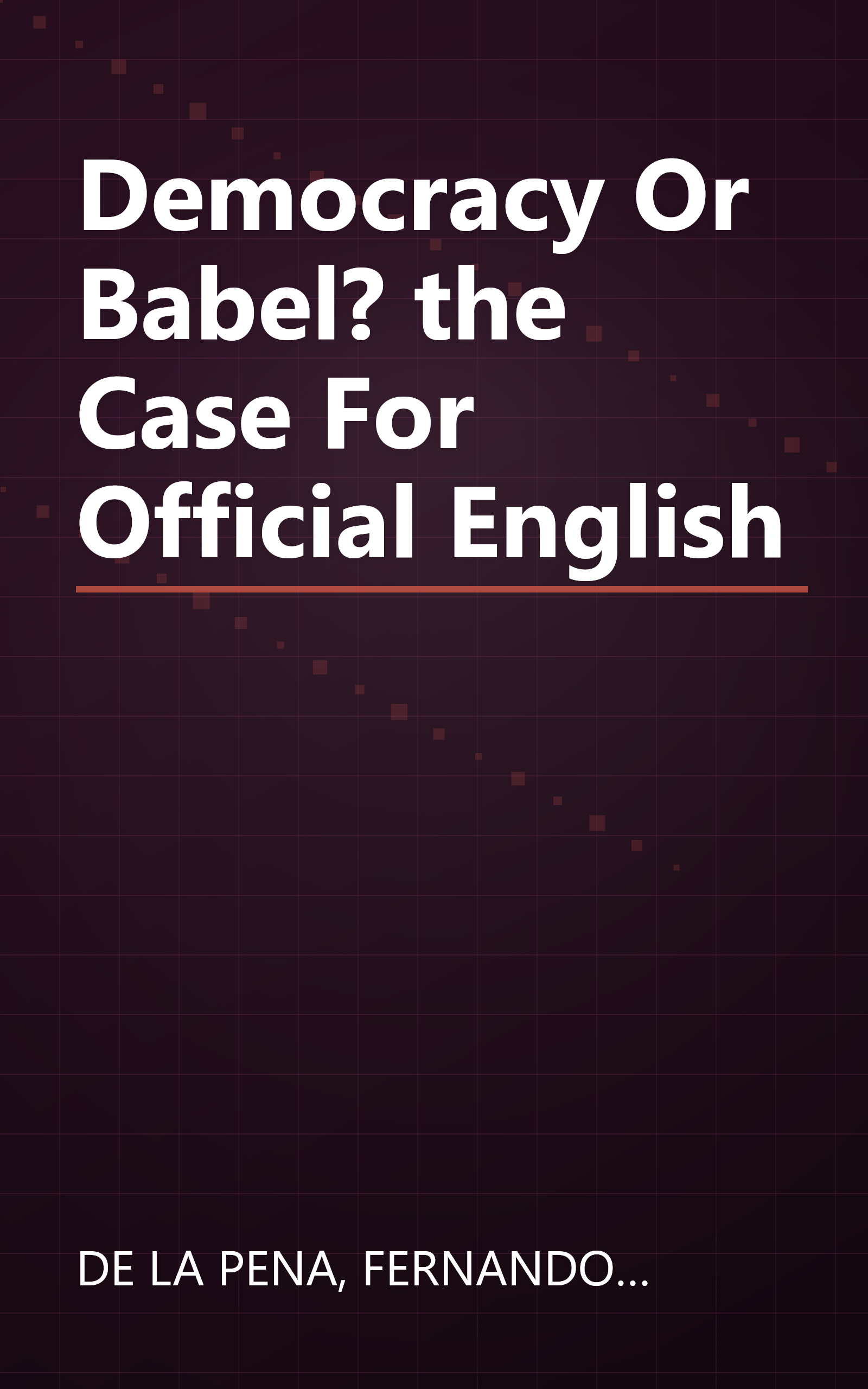 Democracy Or Babel? the Case For Official English book cover
