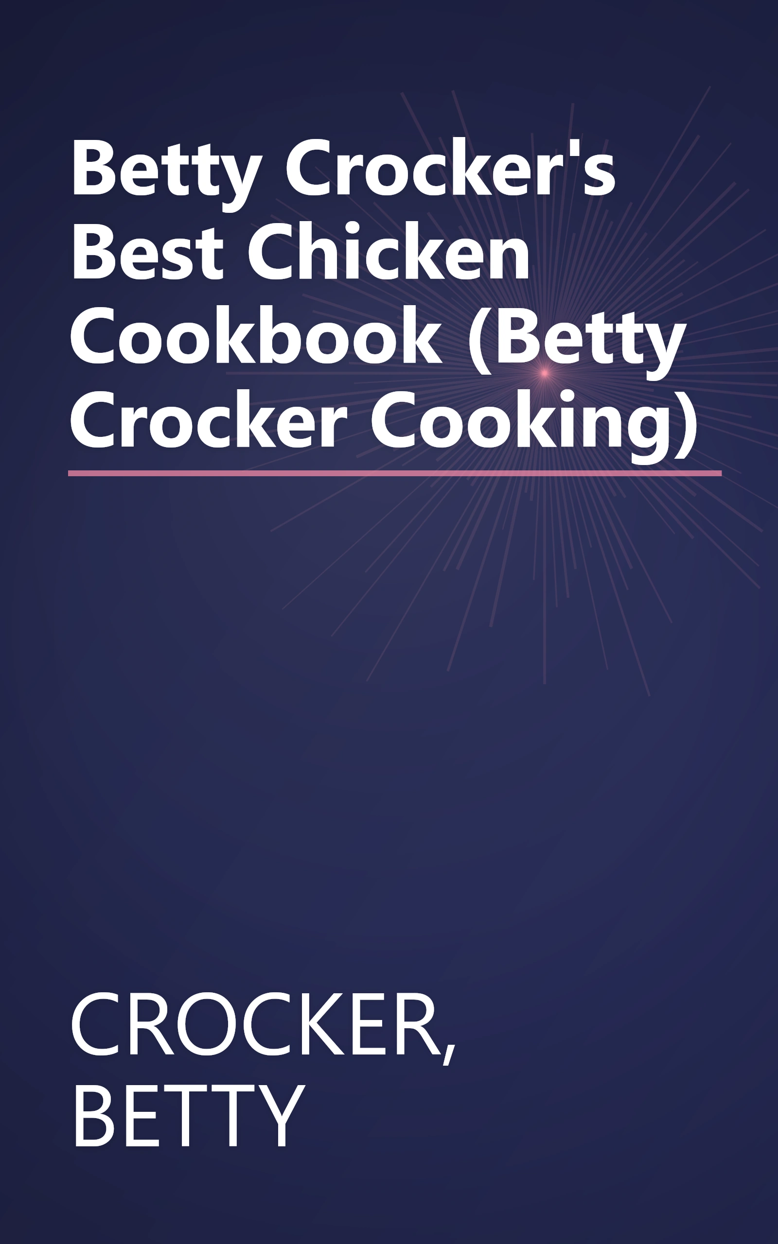 Betty Crocker's Best Chicken Cookbook (Betty Crocker Cooking) book cover