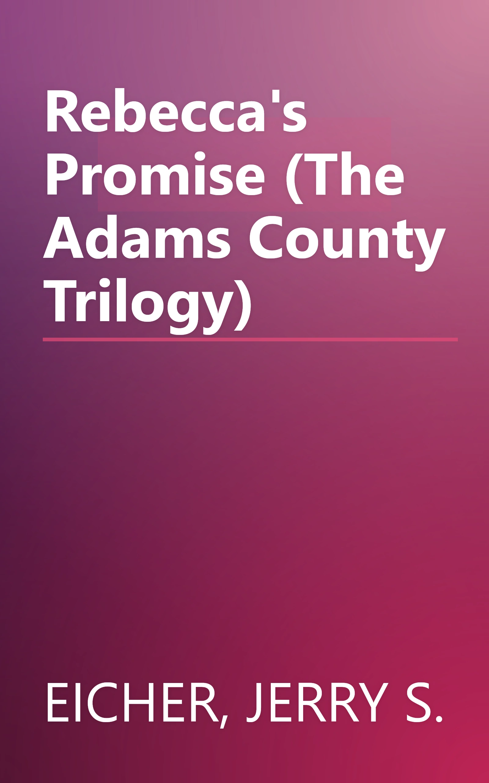 Rebecca's Promise (The Adams County Trilogy) book cover