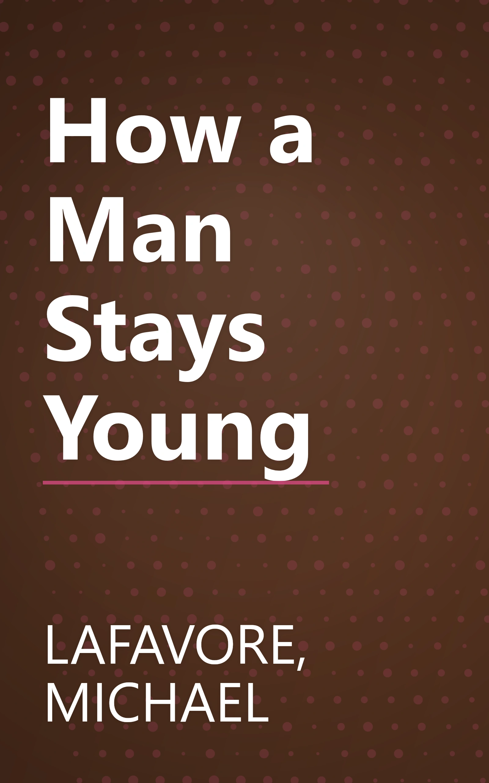 How a Man Stays Young book cover