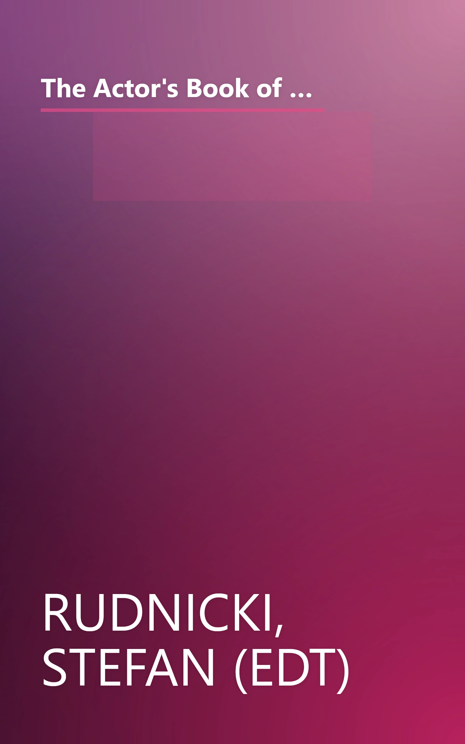 The Actor's Book of Classical Monologues: More Than 150 Selections From the Golden Age of Greek Drama, The Age of Shakespeare, The Restoration and the Eighteenth Century book cover