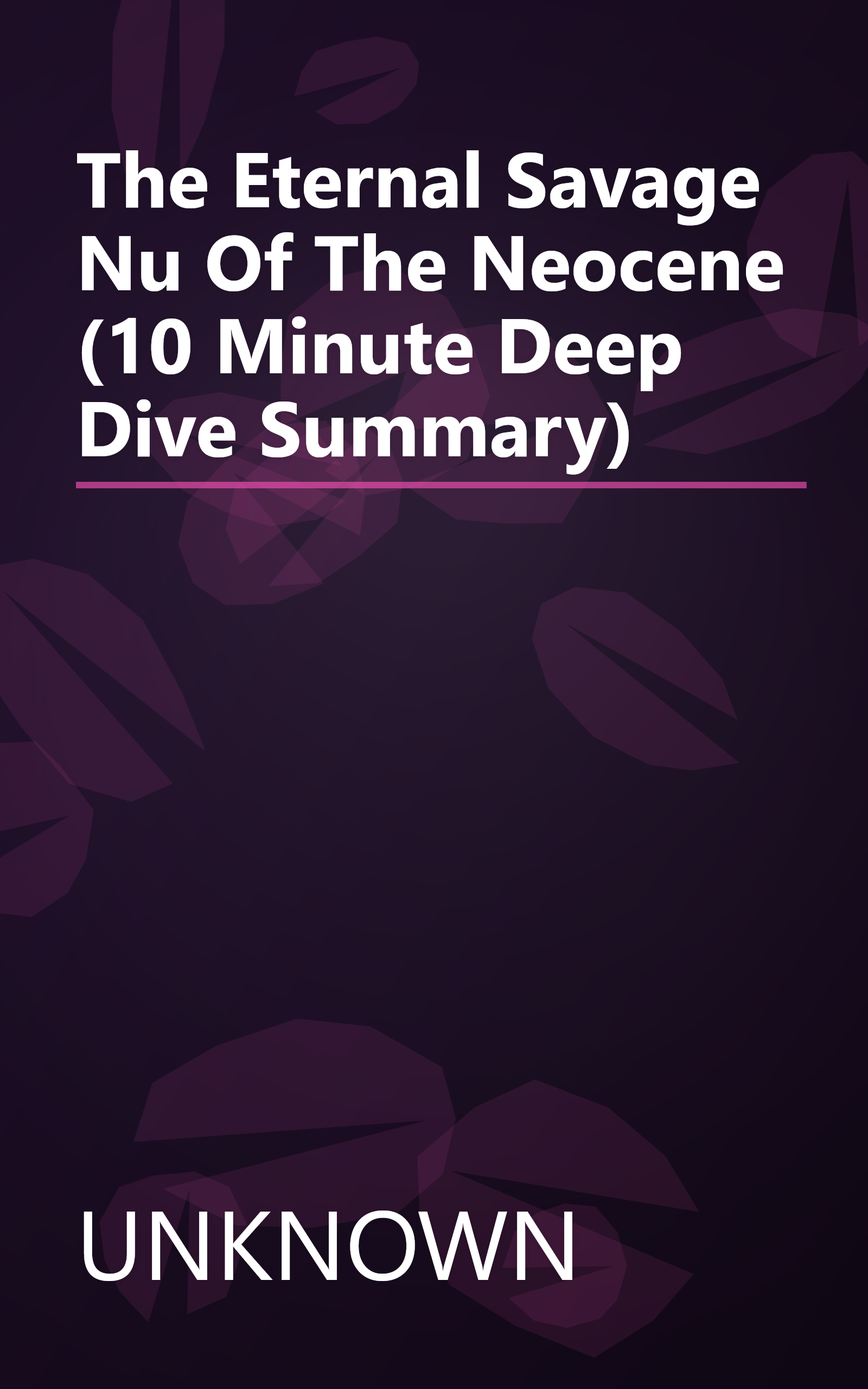 The Eternal Savage  Nu Of The Neocene (10 Minute   Deep Dive Summary) book cover