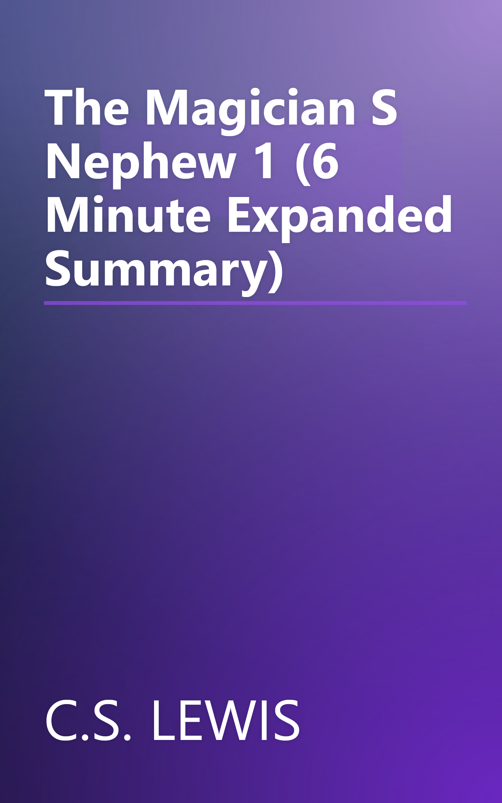 The Magician S Nephew 1 (6 Minute   Expanded Summary) book cover