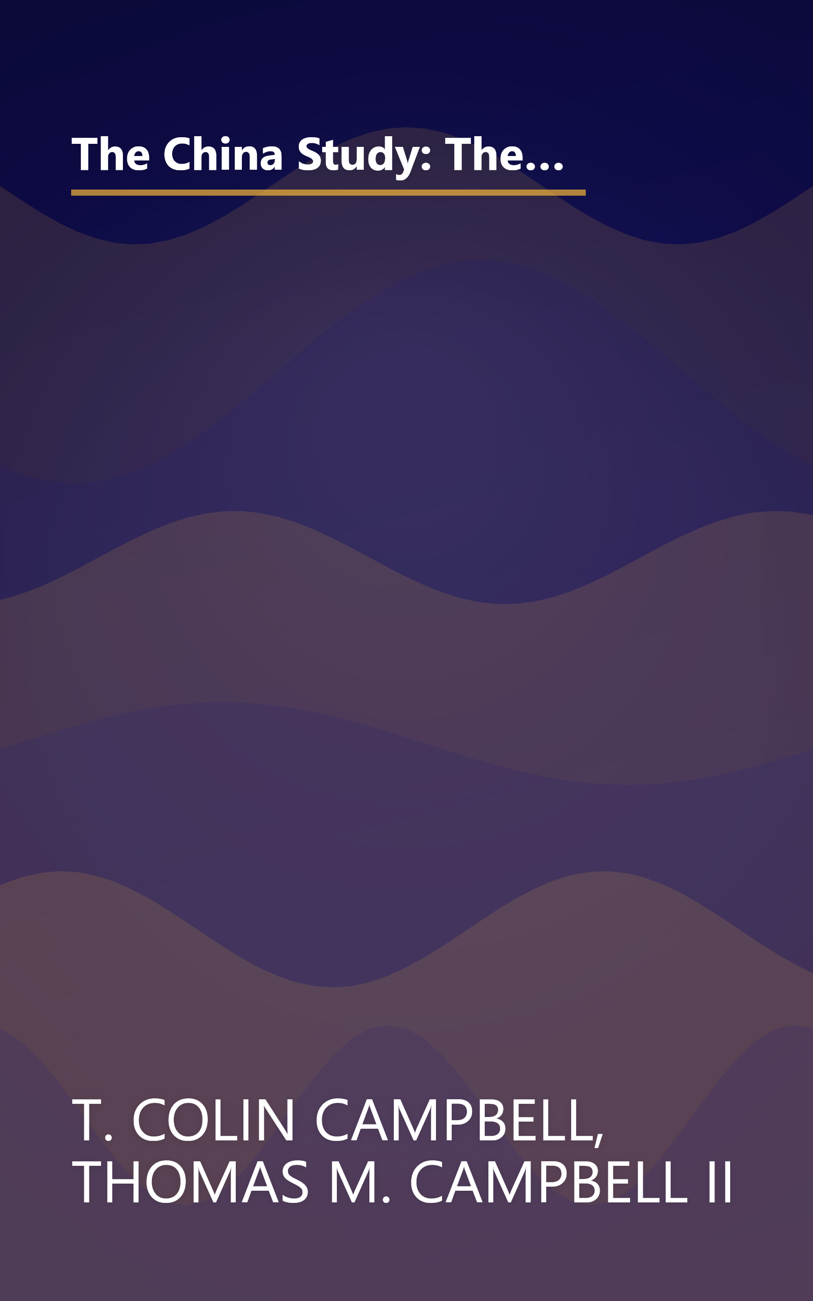 The China Study: The Most Comprehensive Study of Nutrition Ever Conducted and the Startling Implications for Diet, Weight Loss and Long-term Health book cover