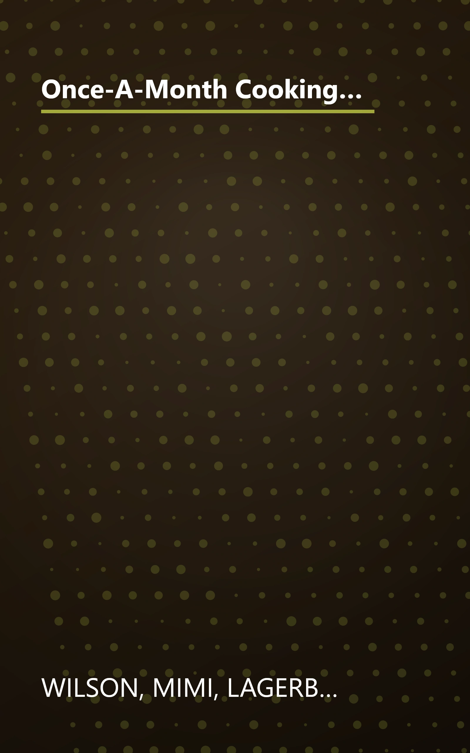 Once-A-Month Cooking: A Proven System for Spending Less Time in the Kitchen and Enjoying Delicious, Homemade Meals Everyday book cover