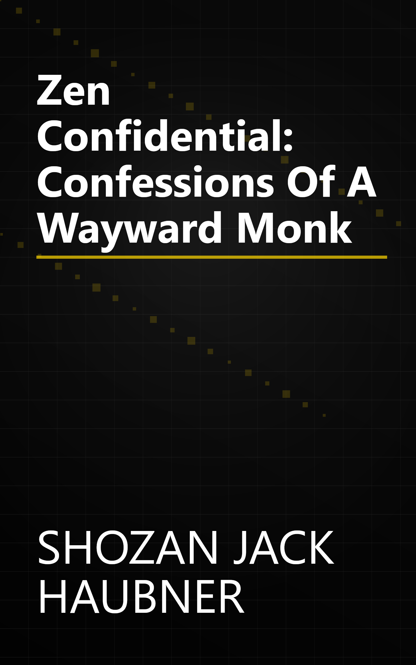 Zen Confidential: Confessions Of A Wayward Monk book cover