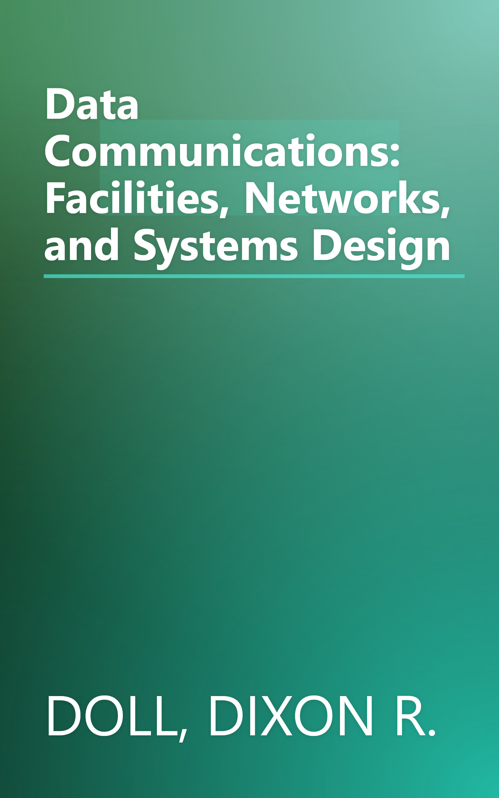 Data Communications: Facilities, Networks, and Systems Design book cover