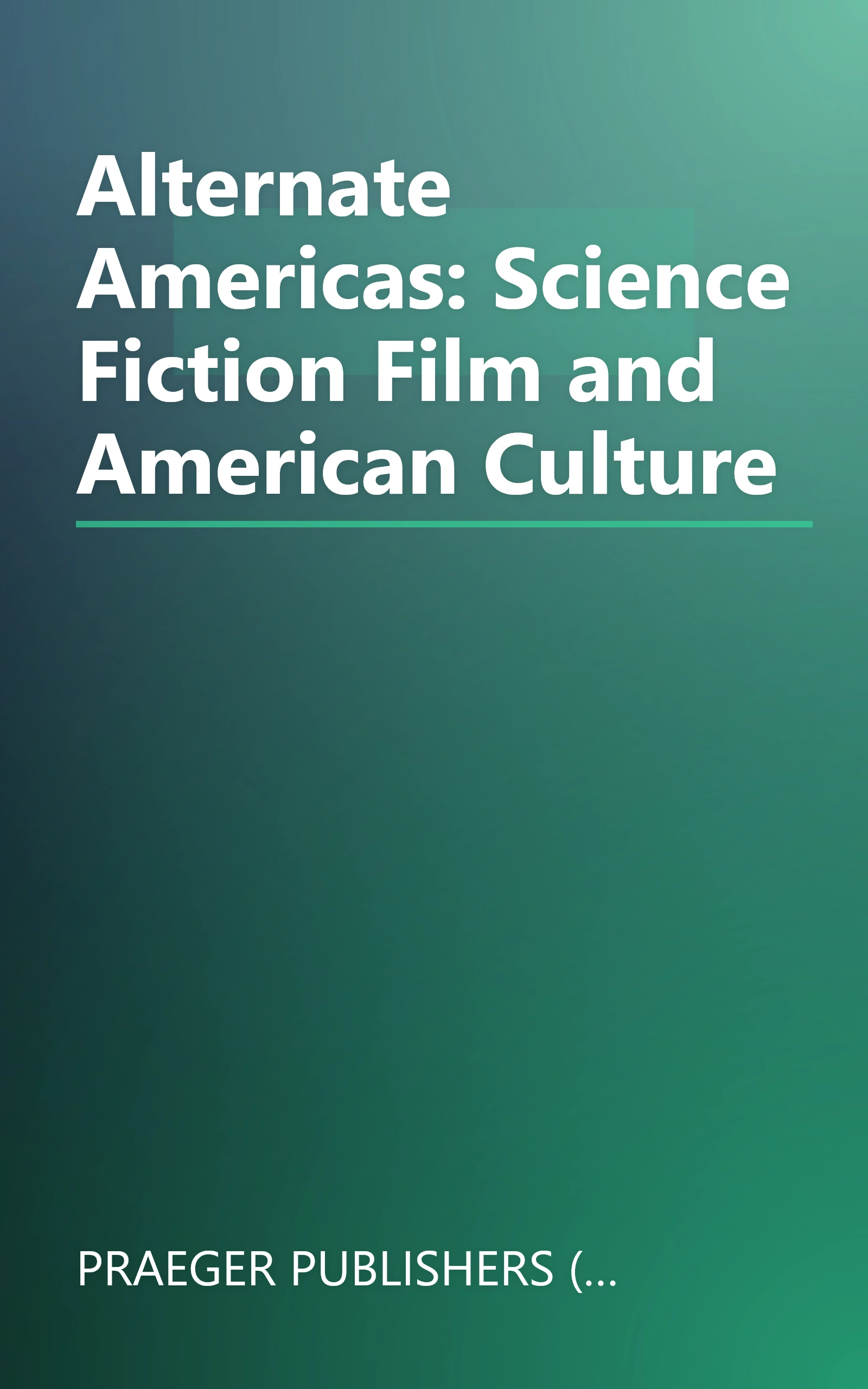 Alternate Americas: Science Fiction Film and American Culture book cover
