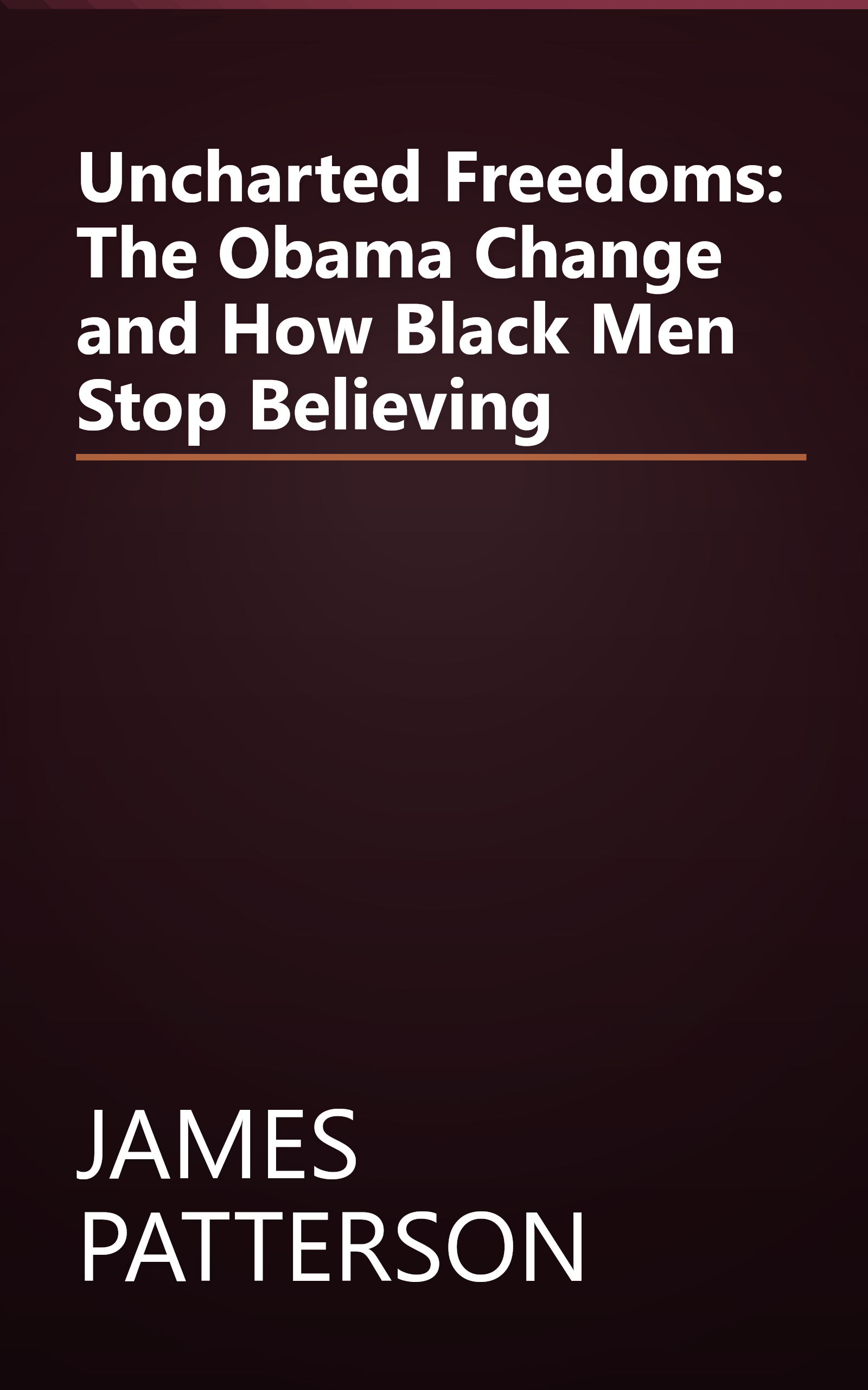 Uncharted Freedoms: The Obama Change and How Black Men Stop Believing book cover