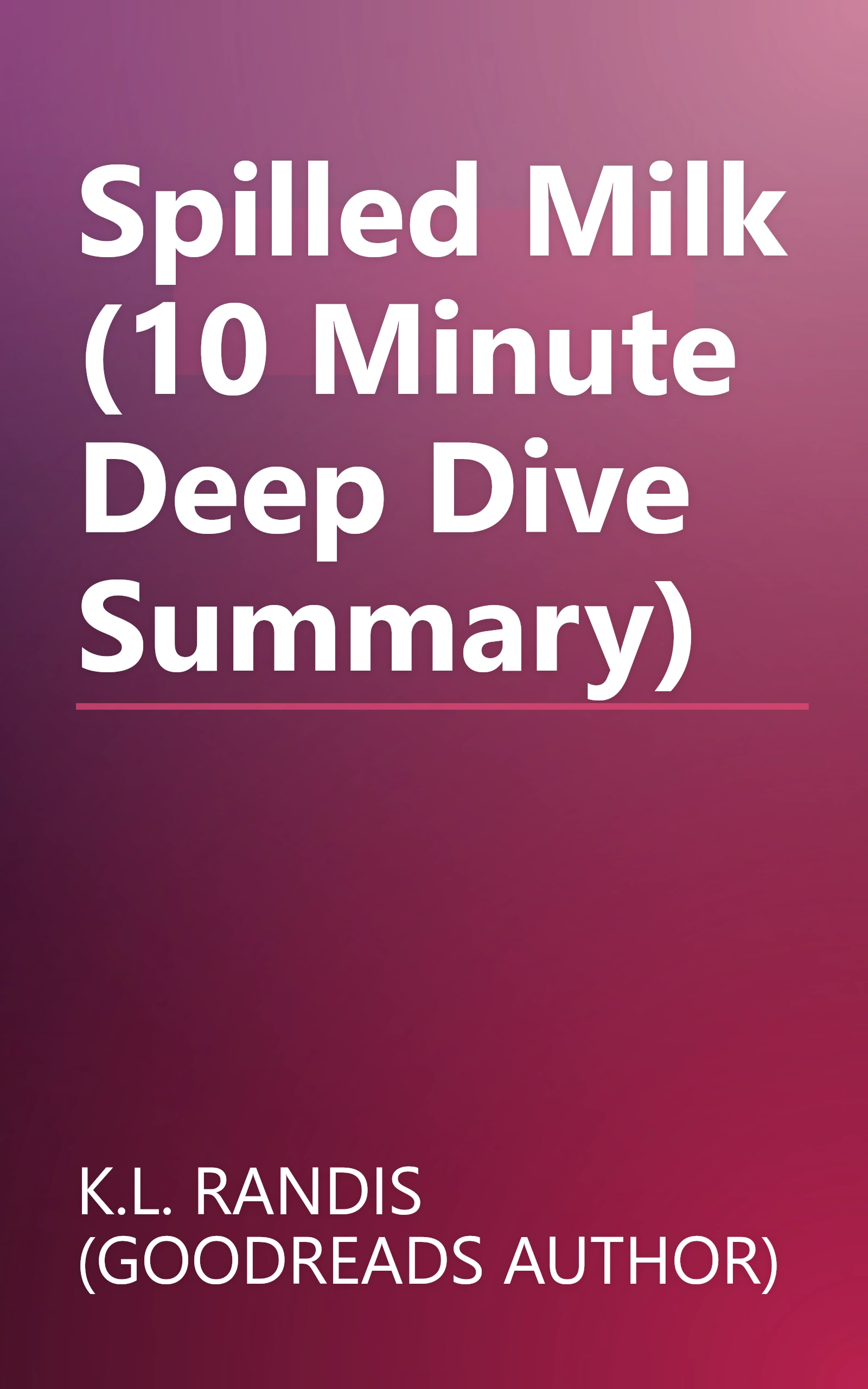 Spilled Milk (10 Minute   Deep Dive Summary) book cover