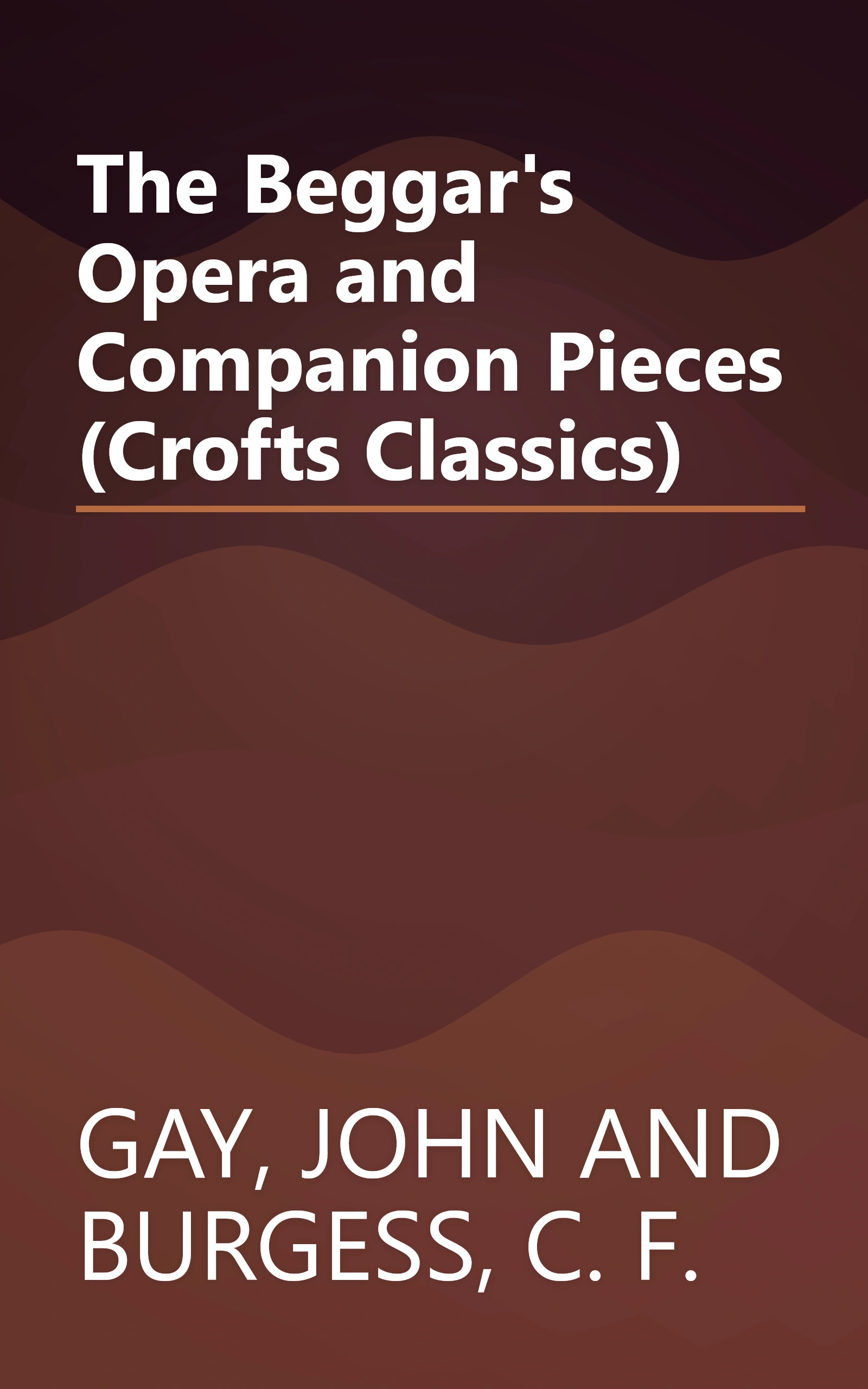 The Beggar's Opera and Companion Pieces (Crofts Classics) book cover