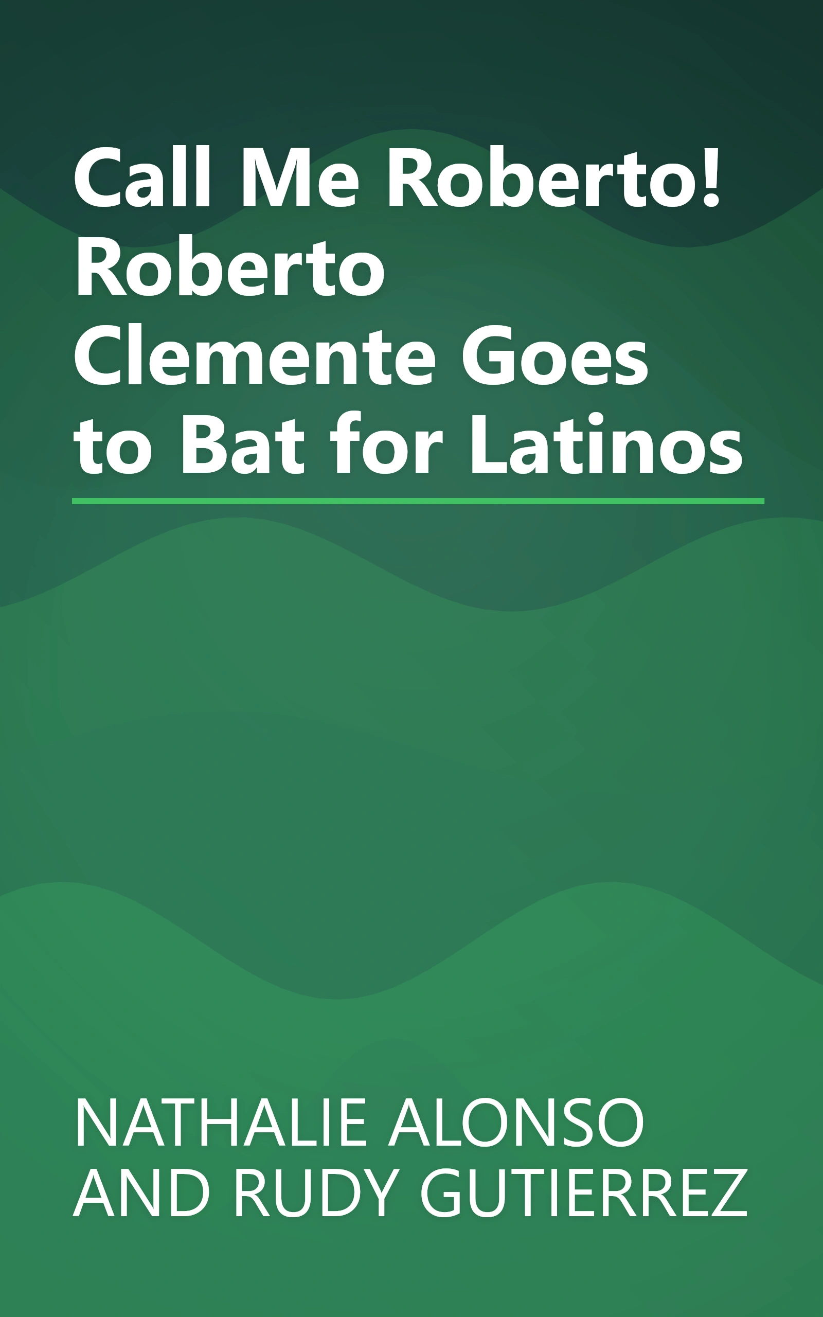 Call Me Roberto! Roberto Clemente Goes to Bat for Latinos book cover